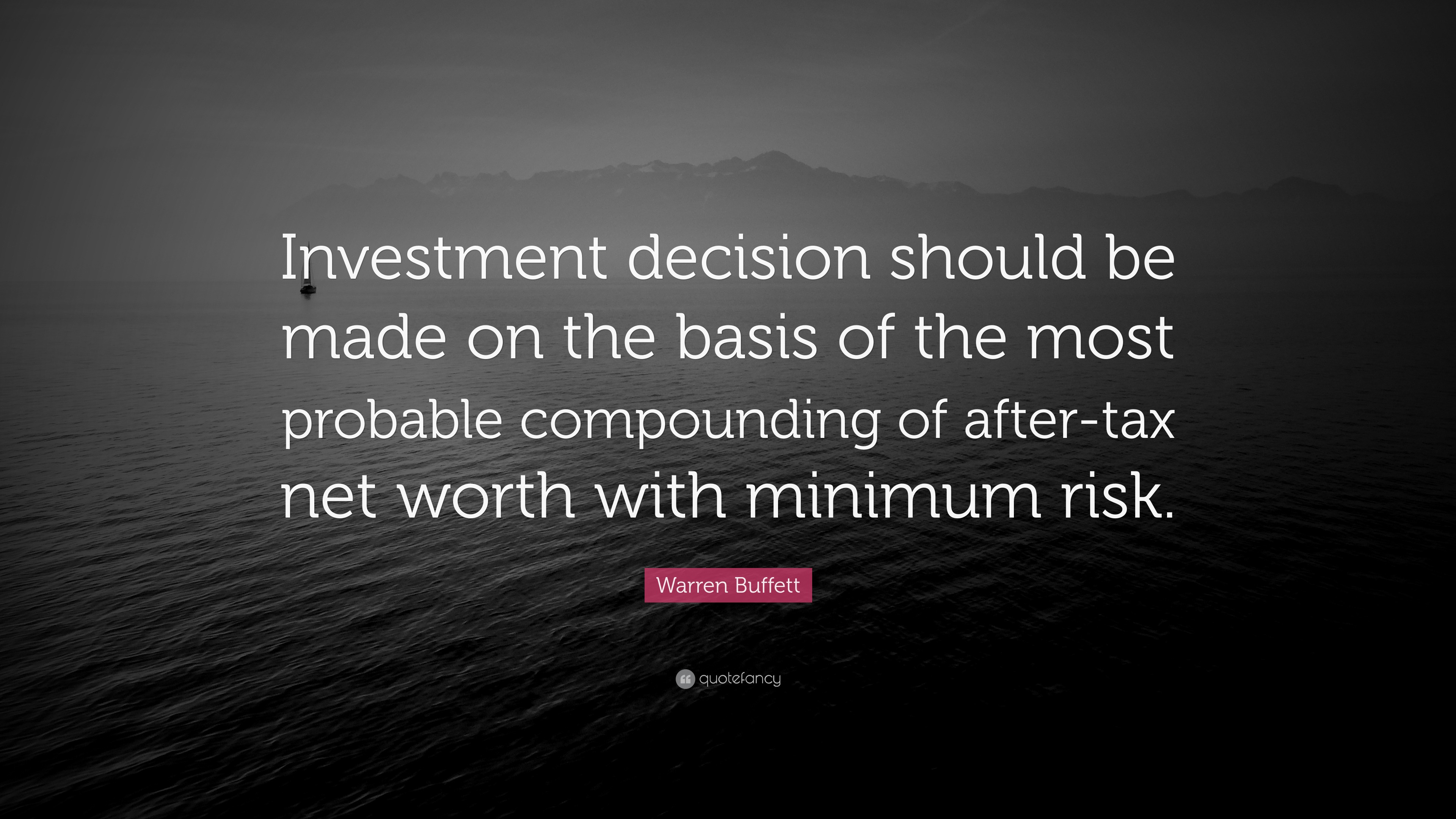 Warren Buffett Quote: “Investment decision should be made on the basis ...