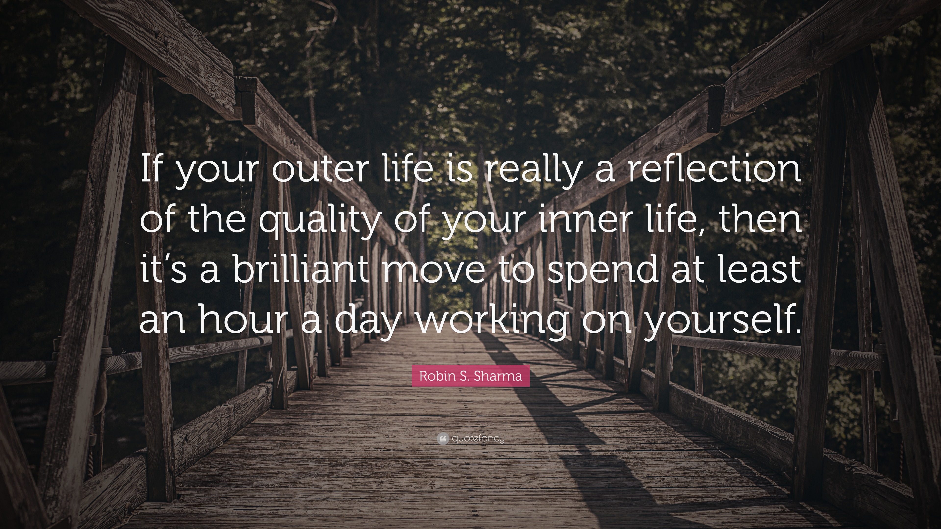 Robin S. Sharma Quote: “If your outer life is really a reflection of ...