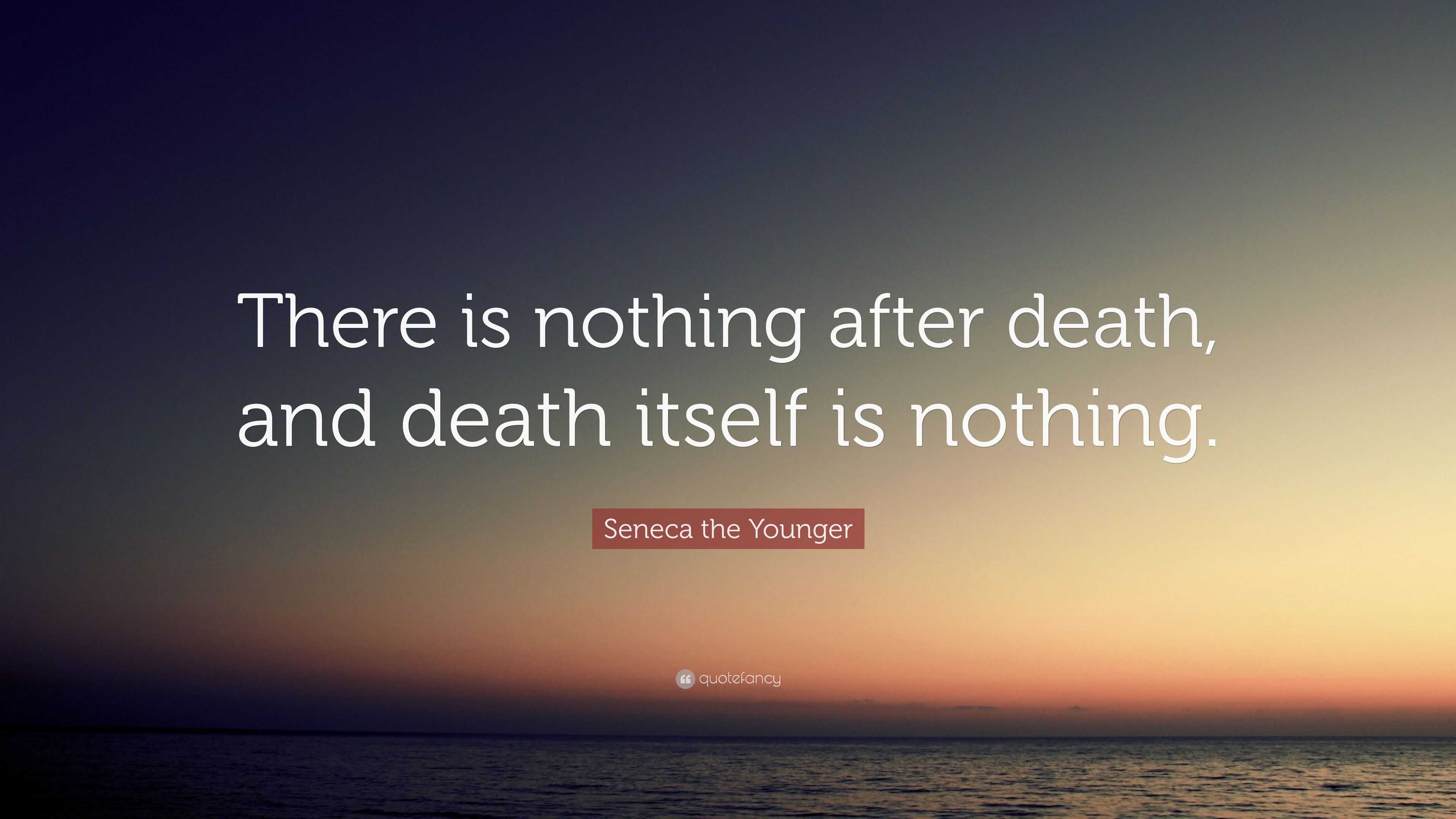 Seneca the Younger Quote: “There is nothing after death, and death ...
