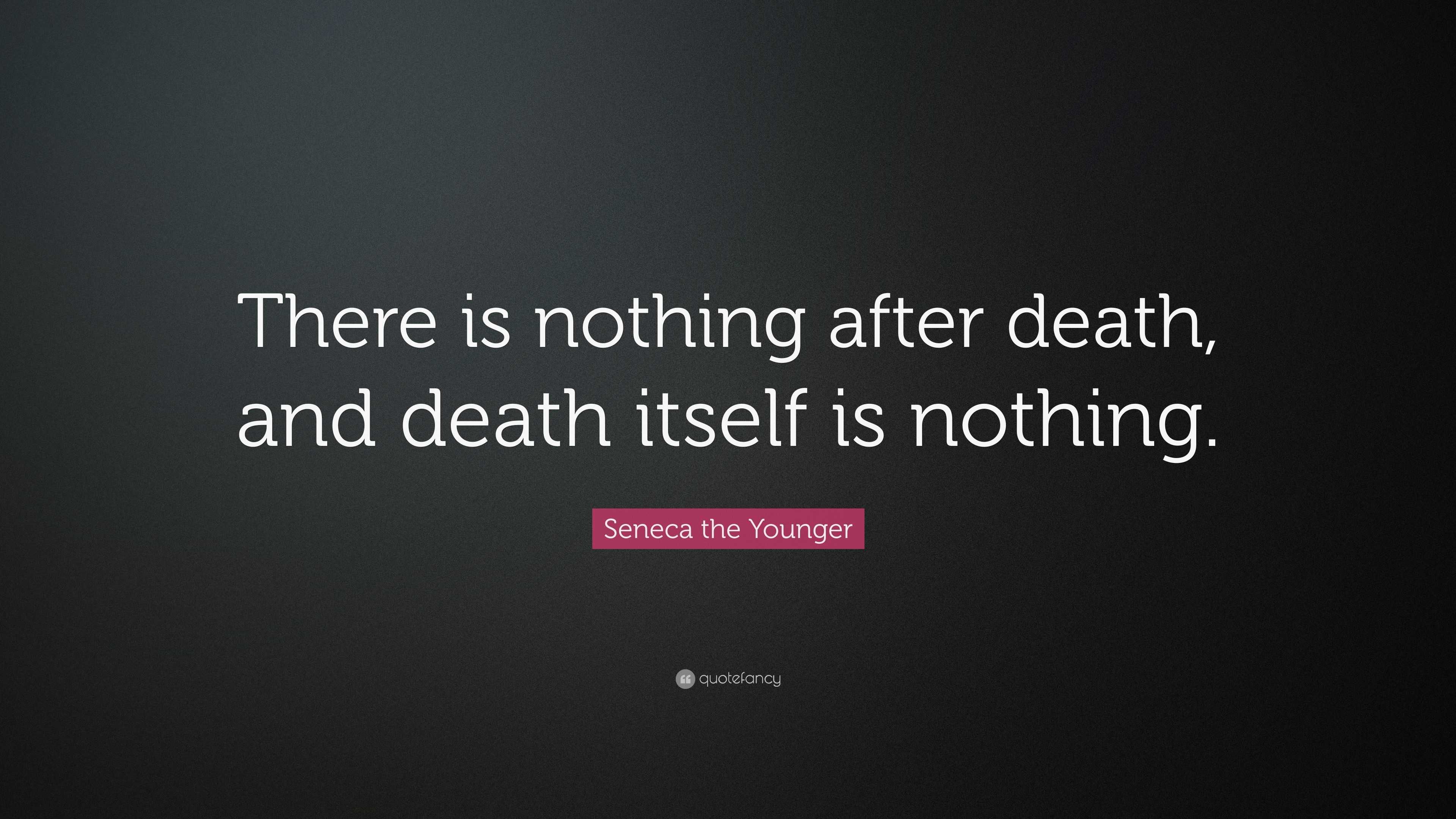 Seneca the Younger Quote: “There is nothing after death, and death ...