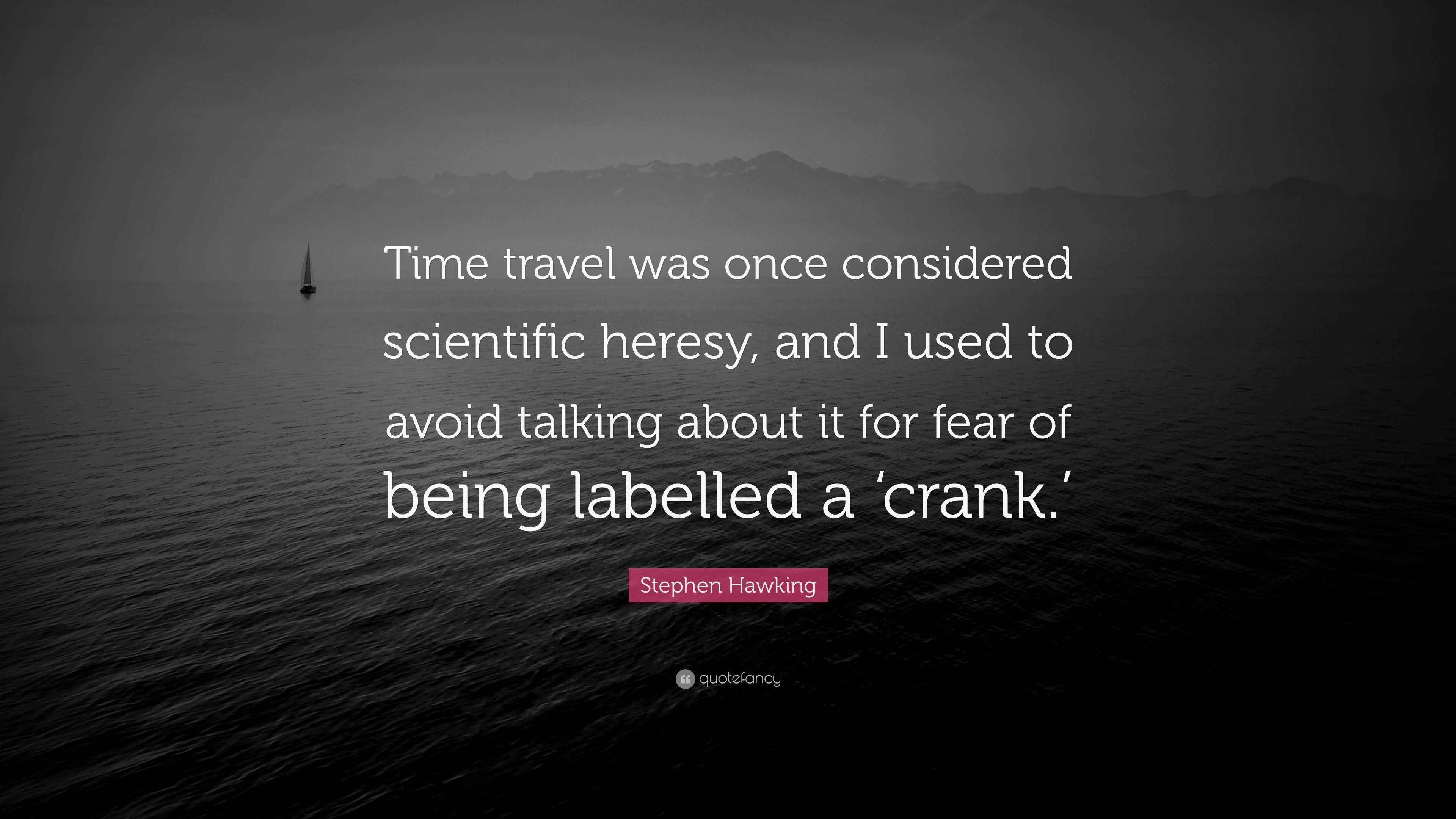 Stephen Hawking Quote: “Time travel was once considered scientific ...
