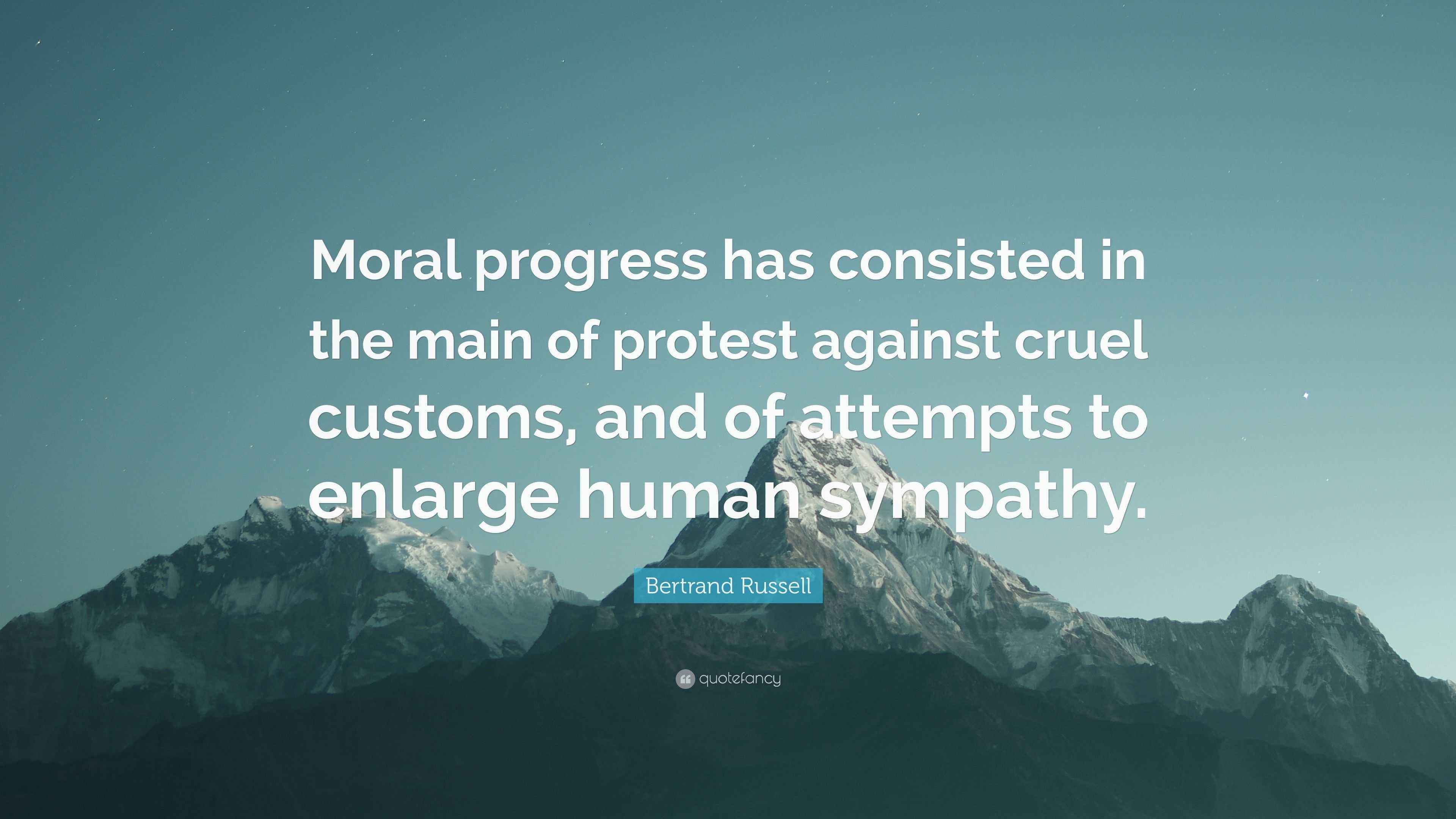 Bertrand Russell Quote: “Moral progress has consisted in the main of ...