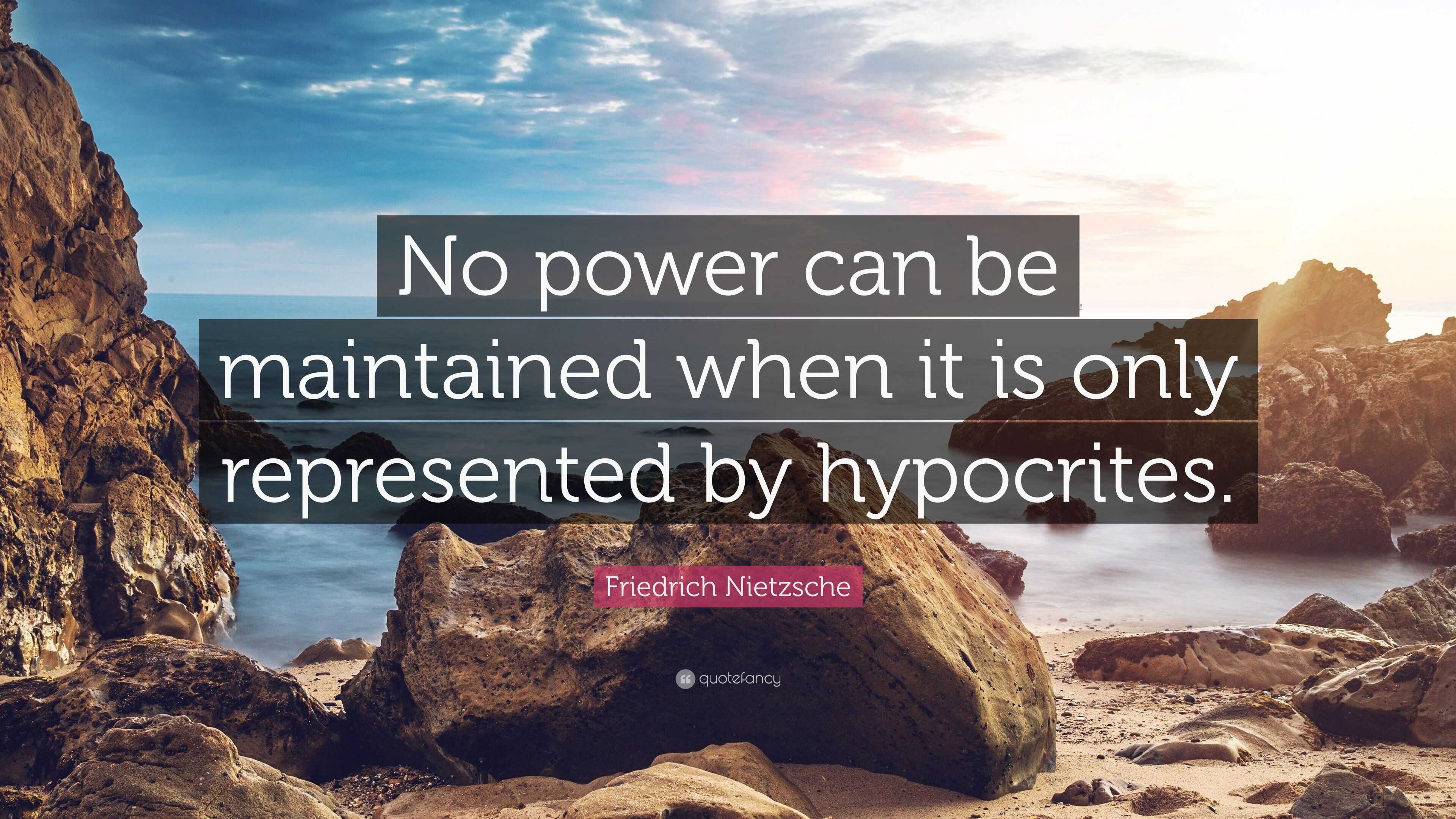 Friedrich Nietzsche Quote: “No power can be maintained when it is only ...