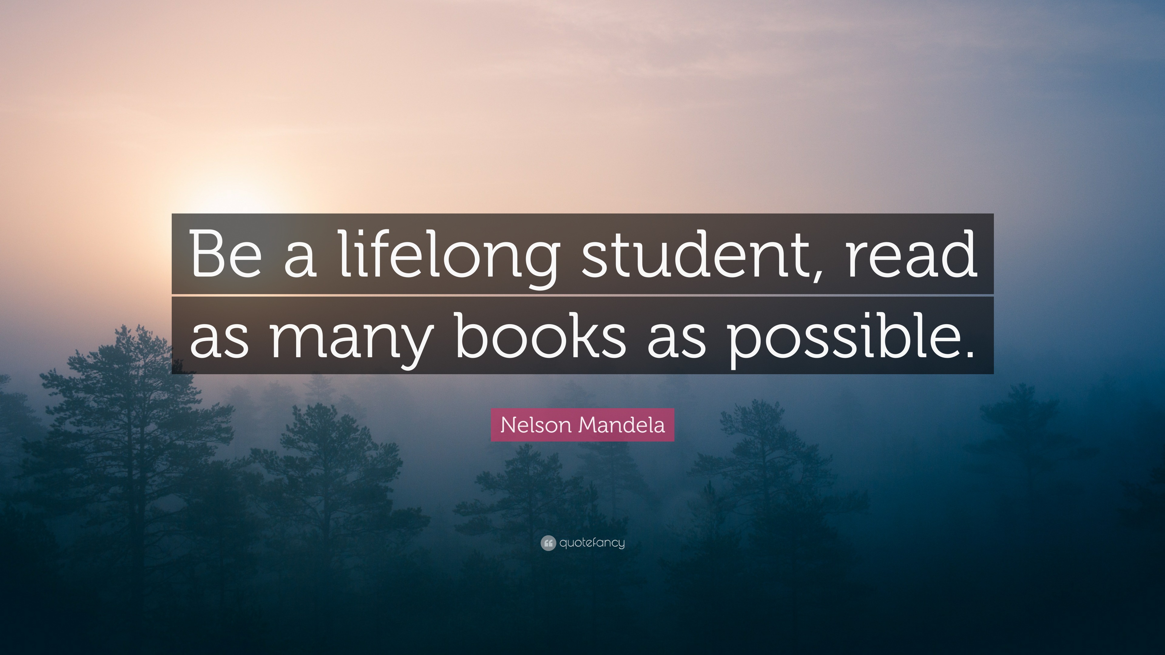 Nelson Mandela Quote: “Be a lifelong student, read as many books as ...