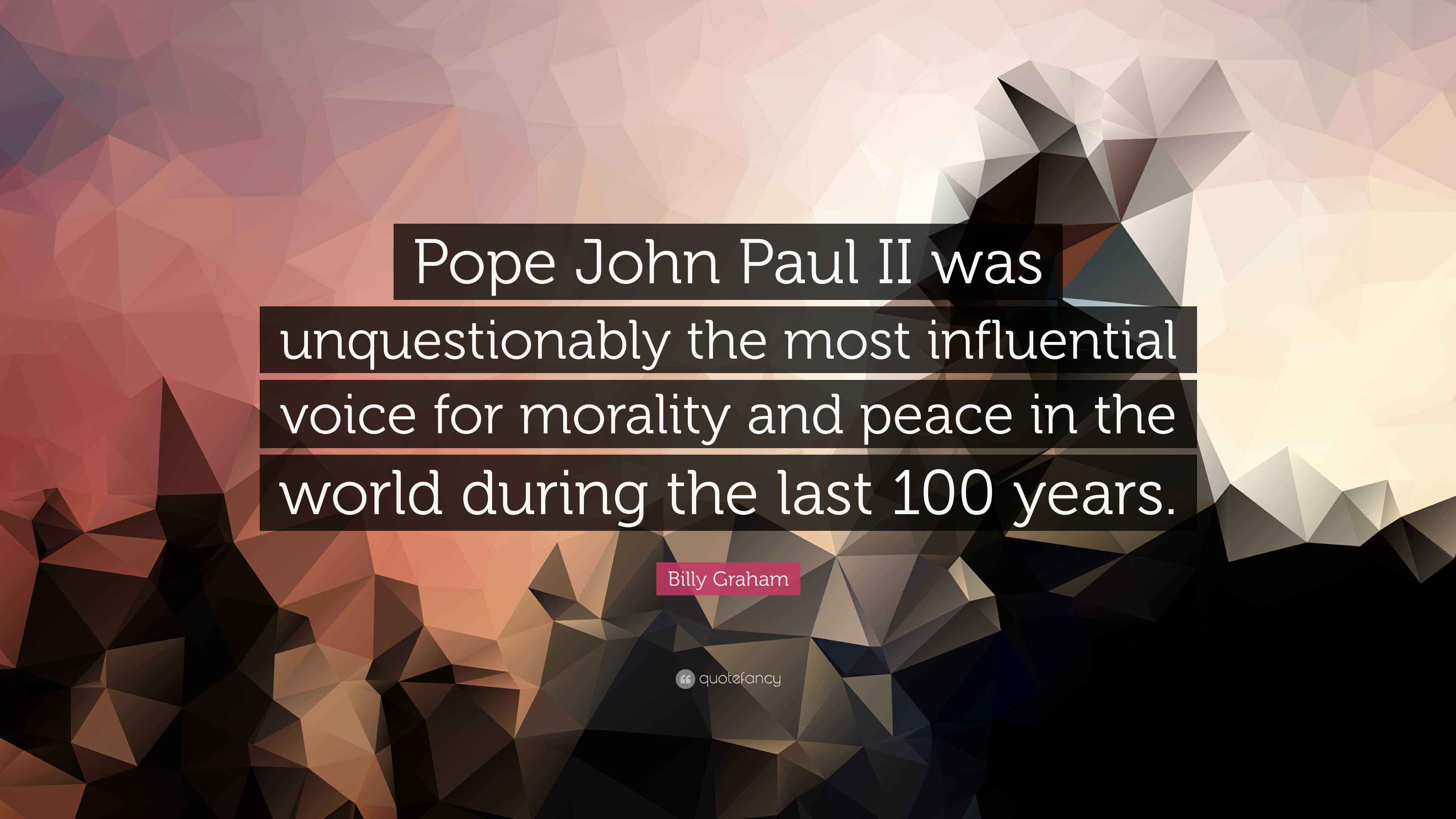 Billy Graham Quote: “Pope John Paul II was unquestionably the most ...