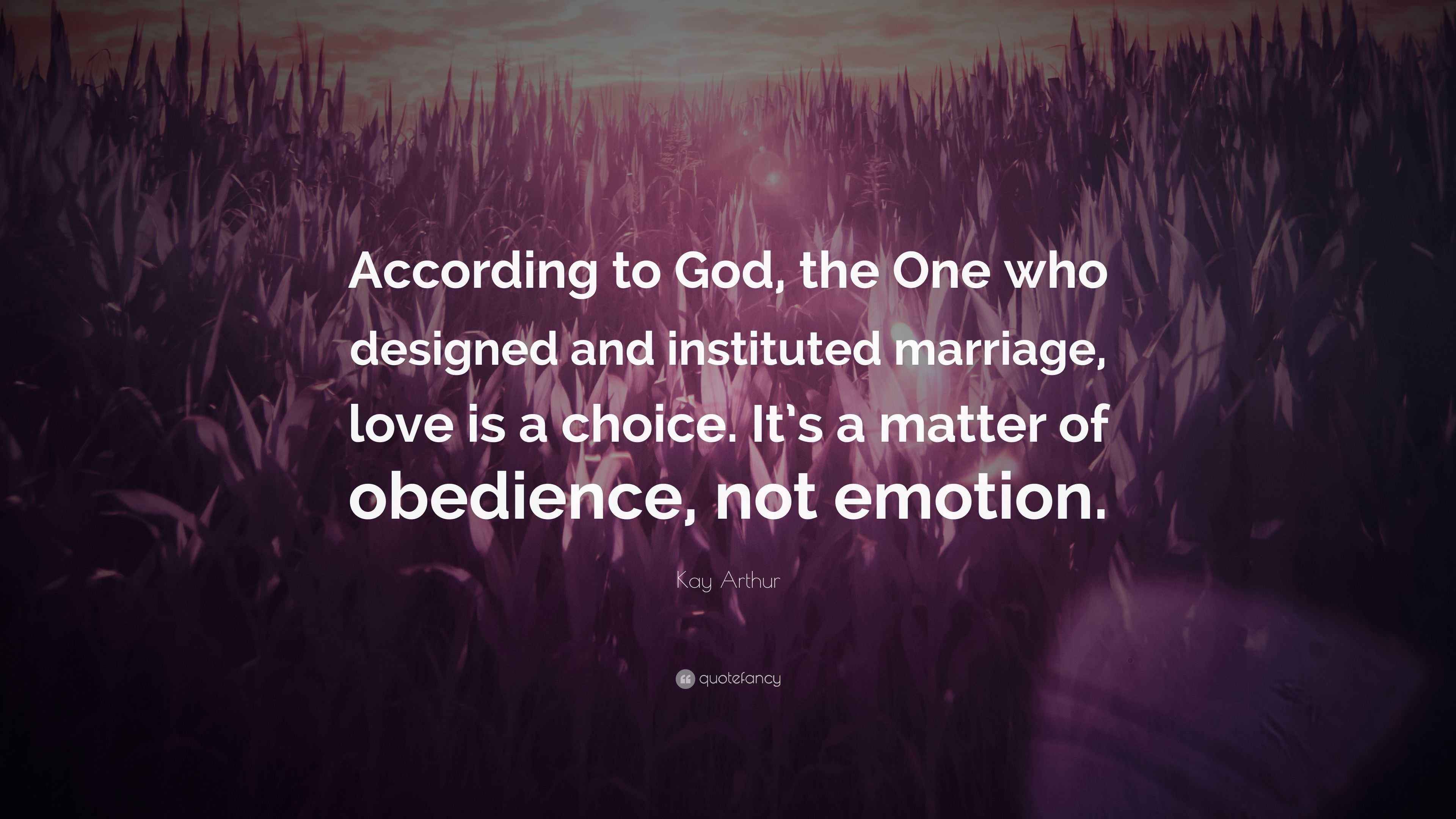 Kay Arthur Quote: “According to God, the One who designed and ...