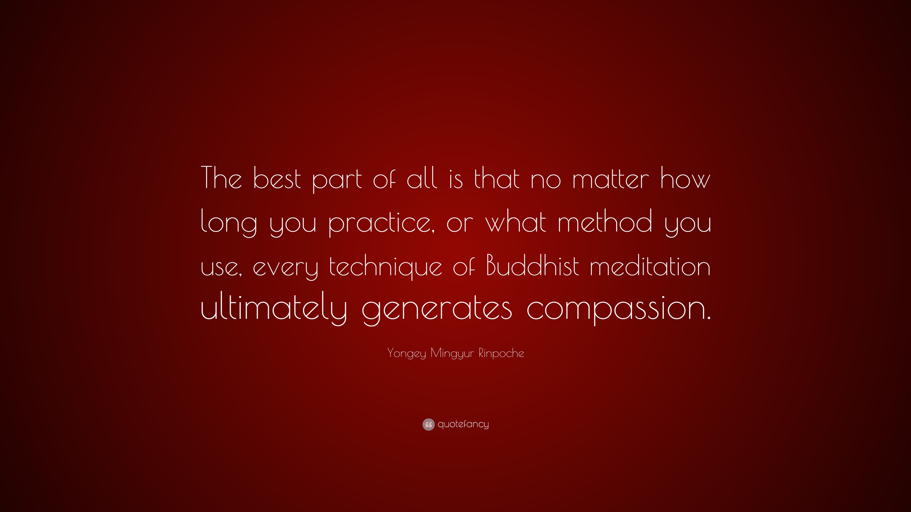 Yongey Mingyur Rinpoche Quote: “The best part of all is that no matter ...