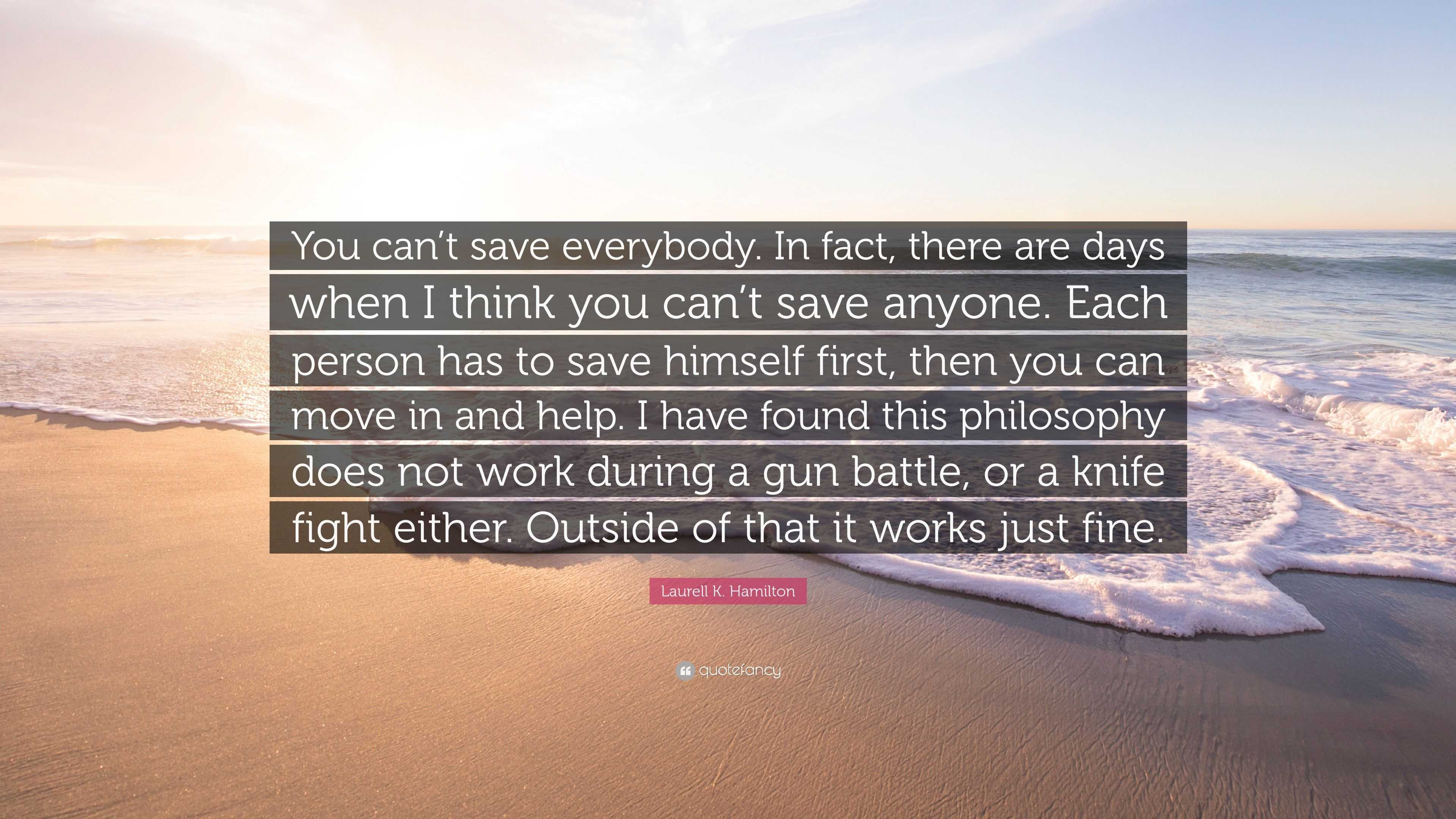 Laurell K. Hamilton Quote: “You can’t save everybody. In fact, there ...