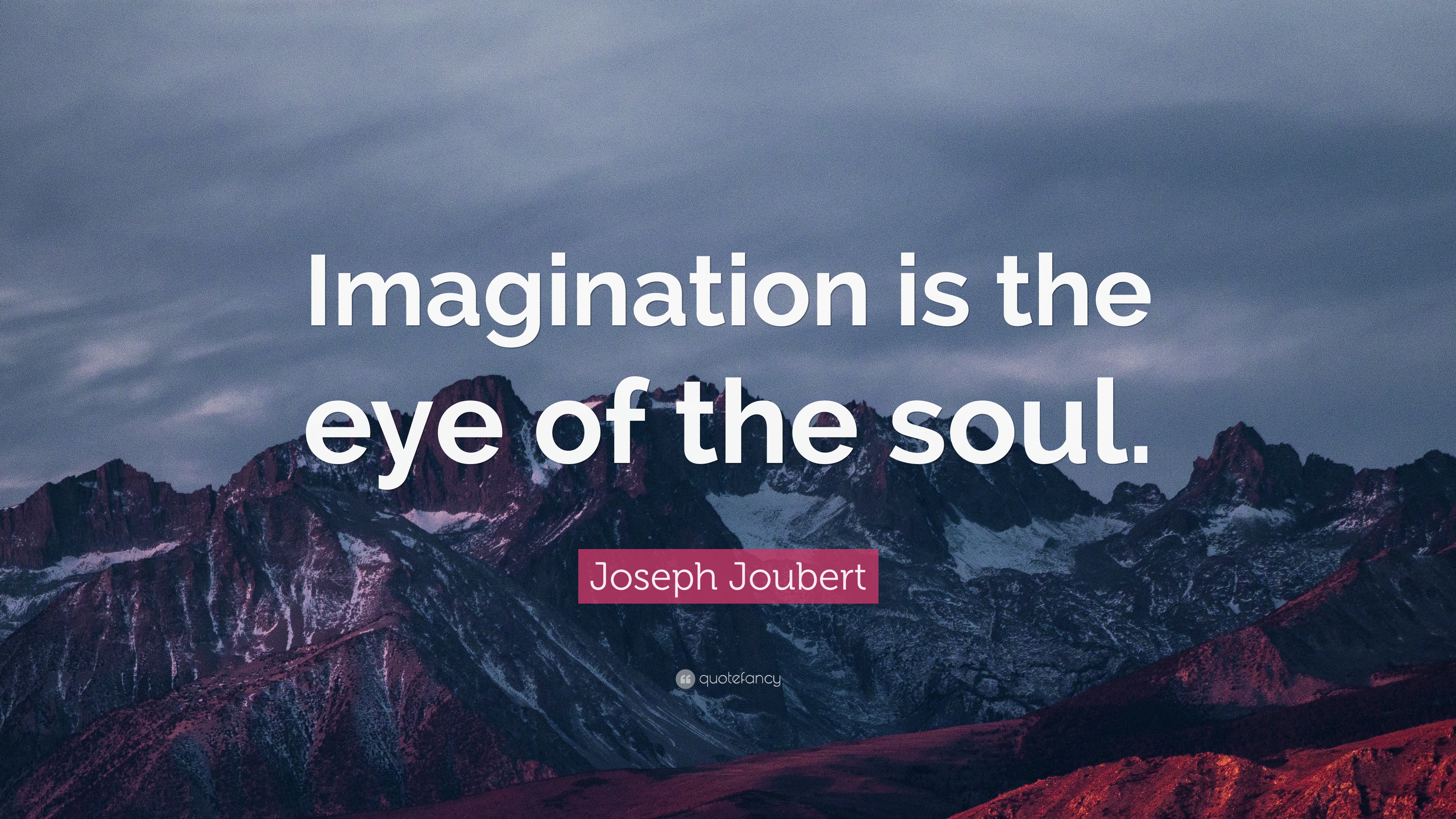 Joseph Joubert Quote: “Imagination is the eye of the soul.”