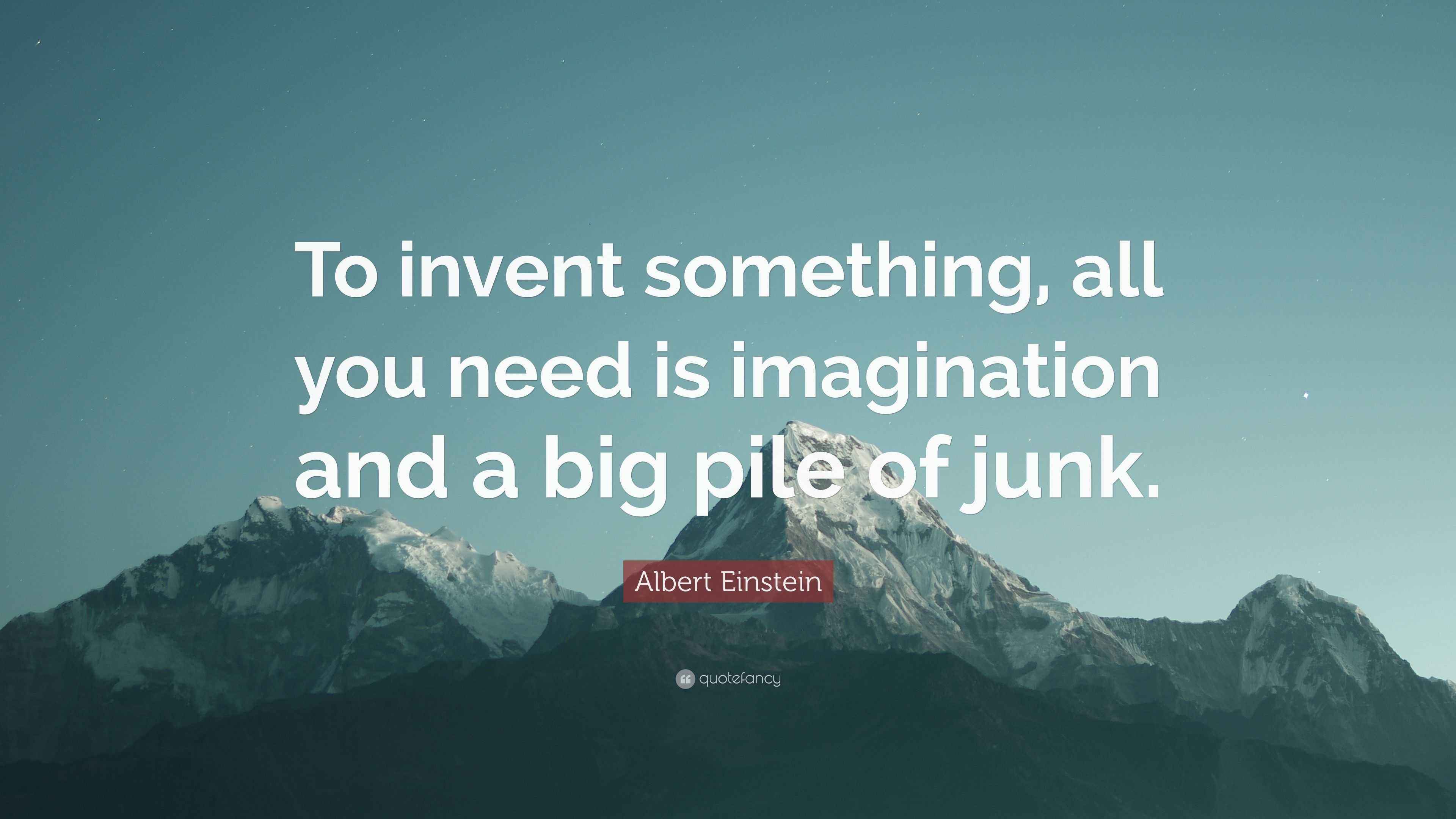 Albert Einstein Quote: “To invent something, all you need is ...