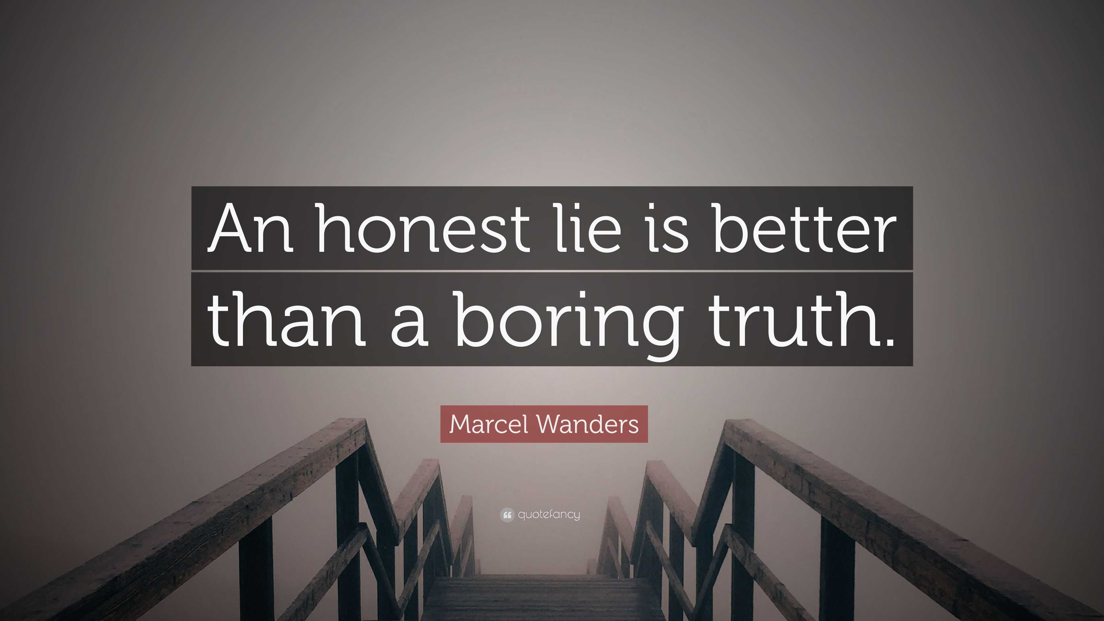 Marcel Wanders Quote: “An honest lie is better than a boring truth.”