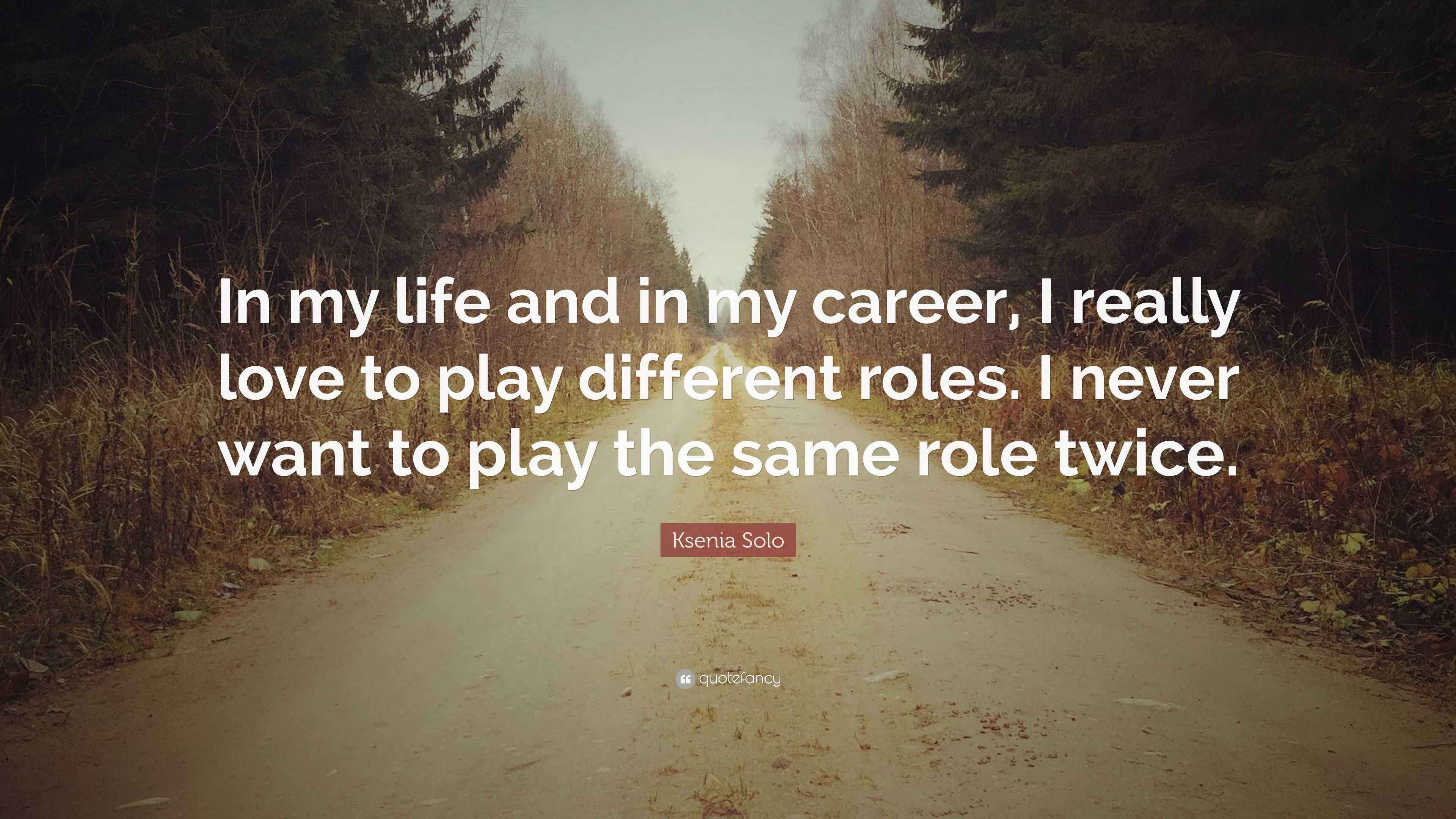 Ksenia Solo Quote: “In my life and in my career, I really love to play ...