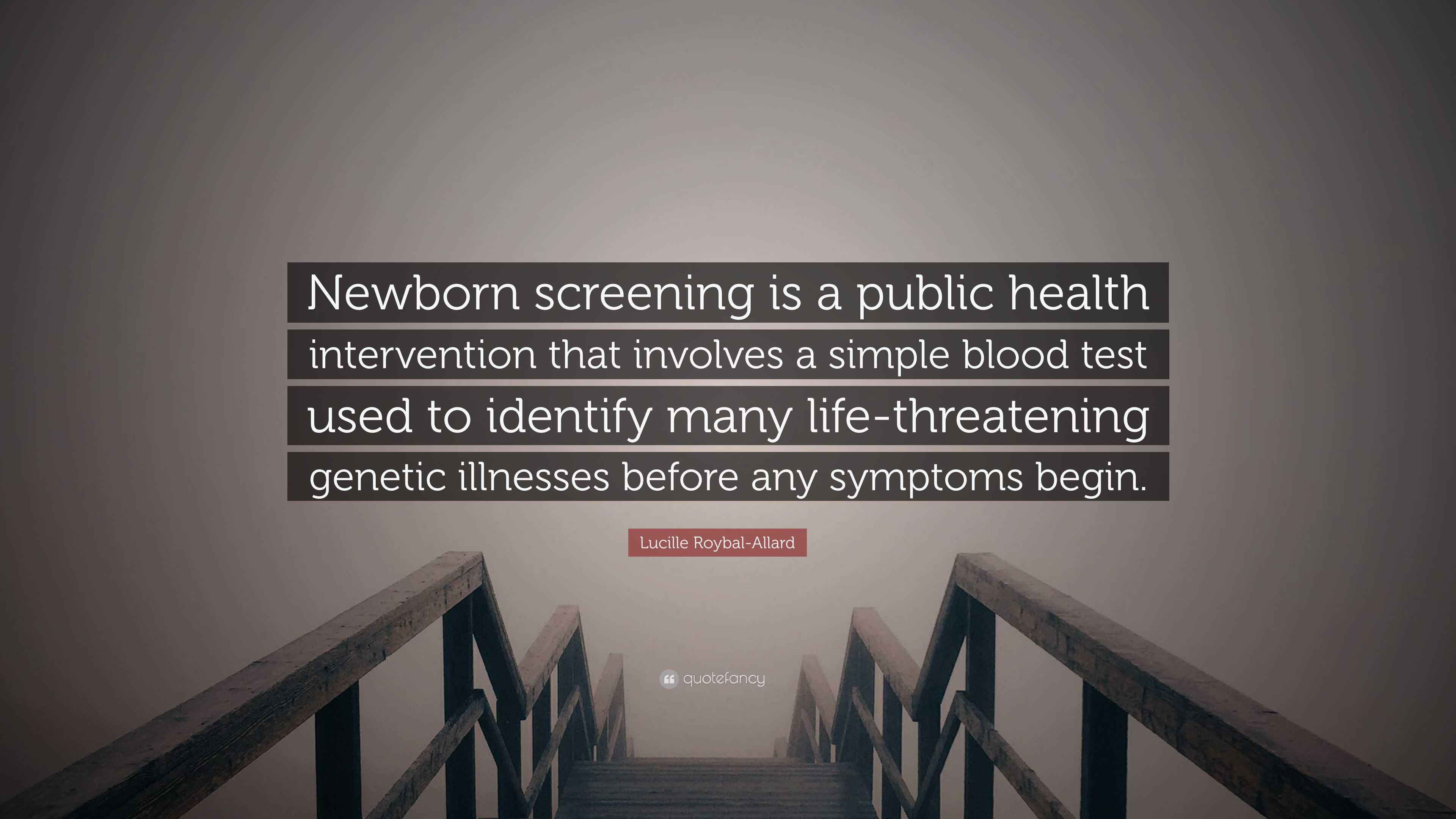 Lucille Roybal-Allard Quote: “Newborn screening is a public health ...