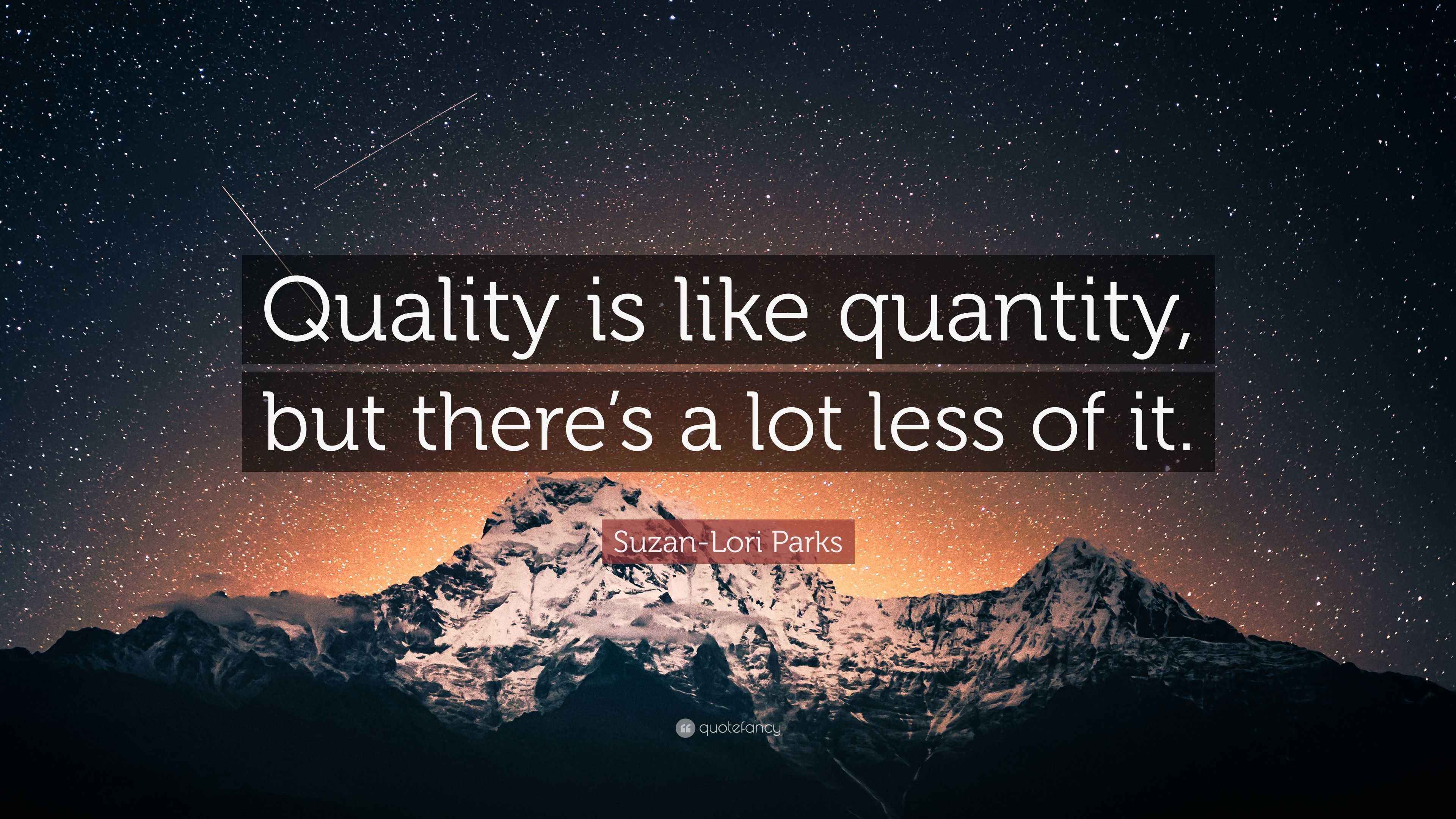 Suzan-Lori Parks Quote: “Quality is like quantity, but there’s a lot ...