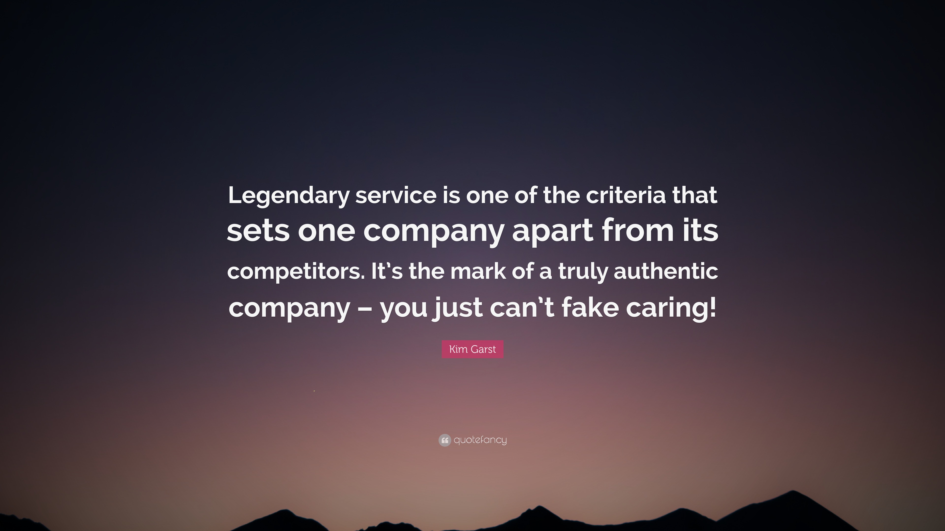 Kim Garst Quote: “Legendary service is one of the criteria that sets ...