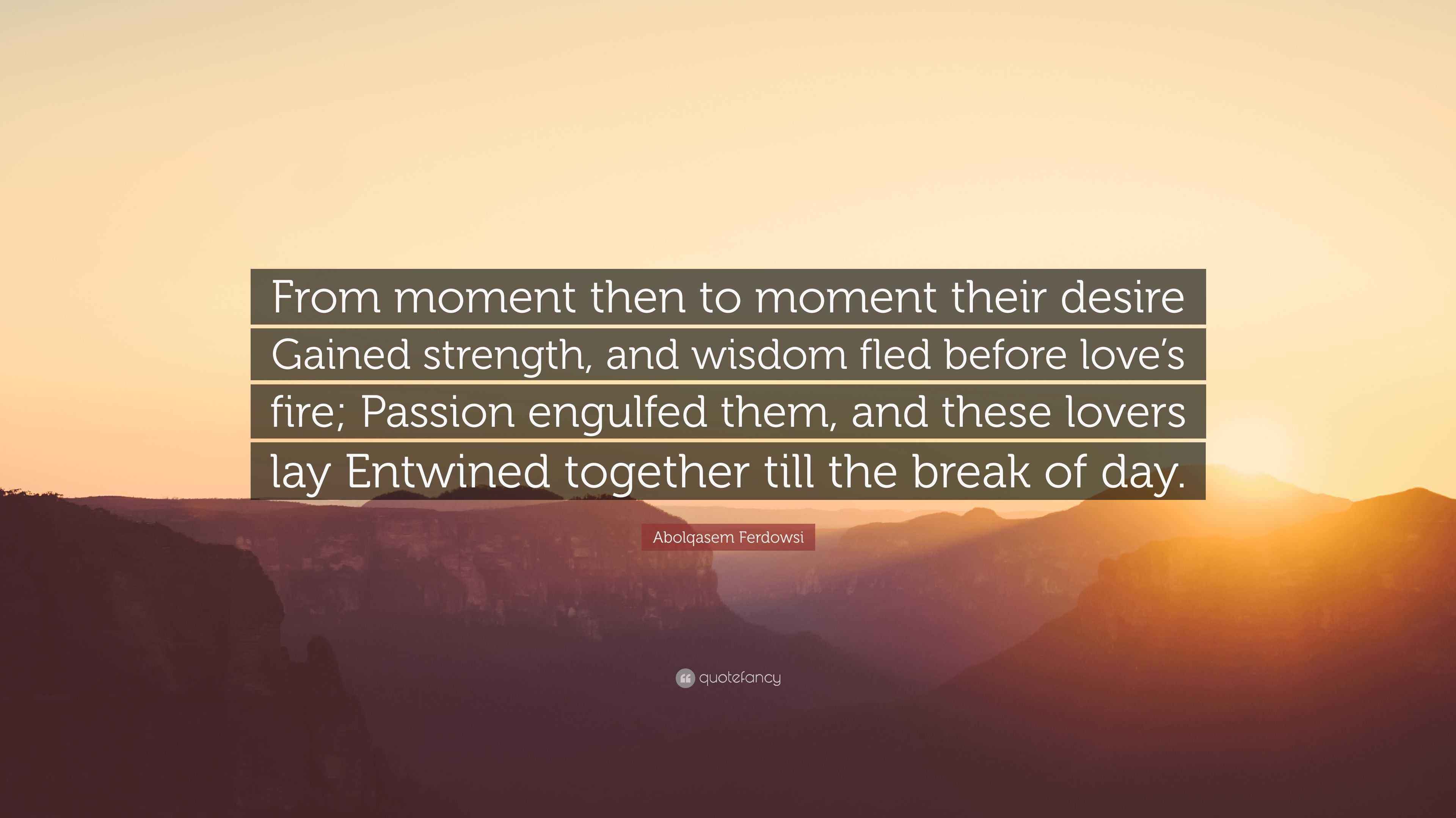 Abolqasem Ferdowsi Quote: “From moment then to moment their desire ...