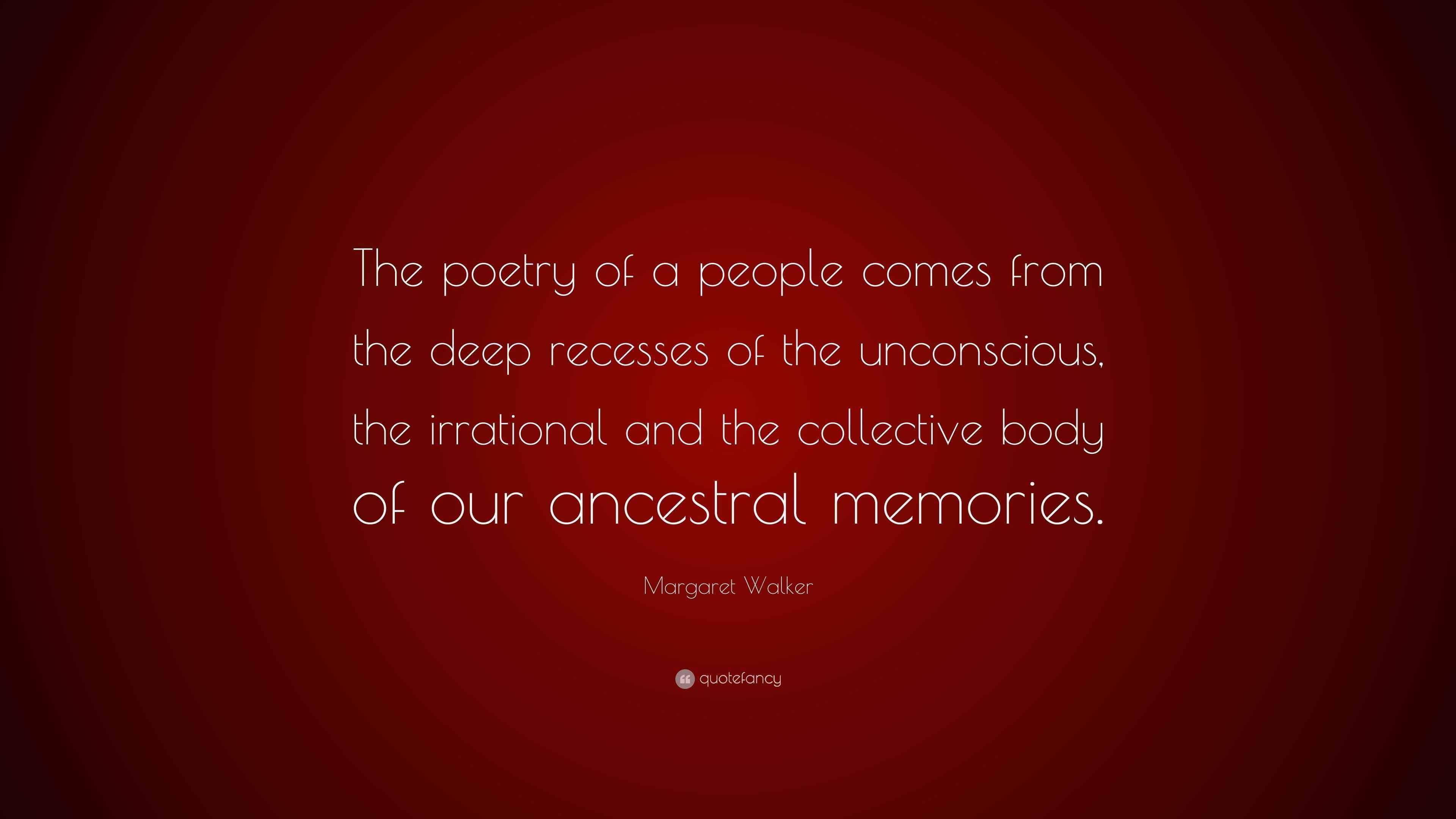 Margaret Walker Quote: “The poetry of a people comes from the deep ...