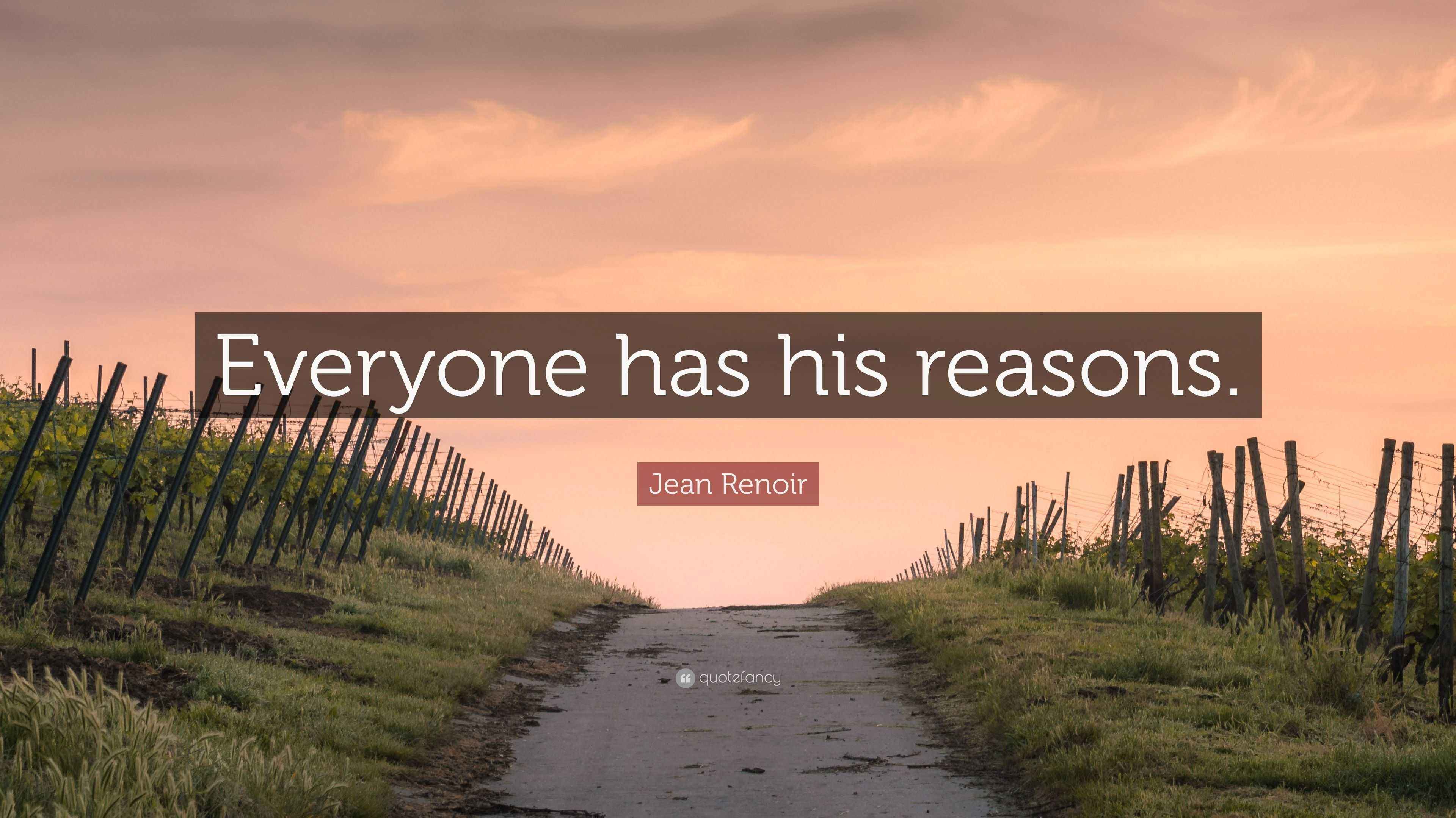 Jean Renoir Quote: “Everyone has his reasons.”