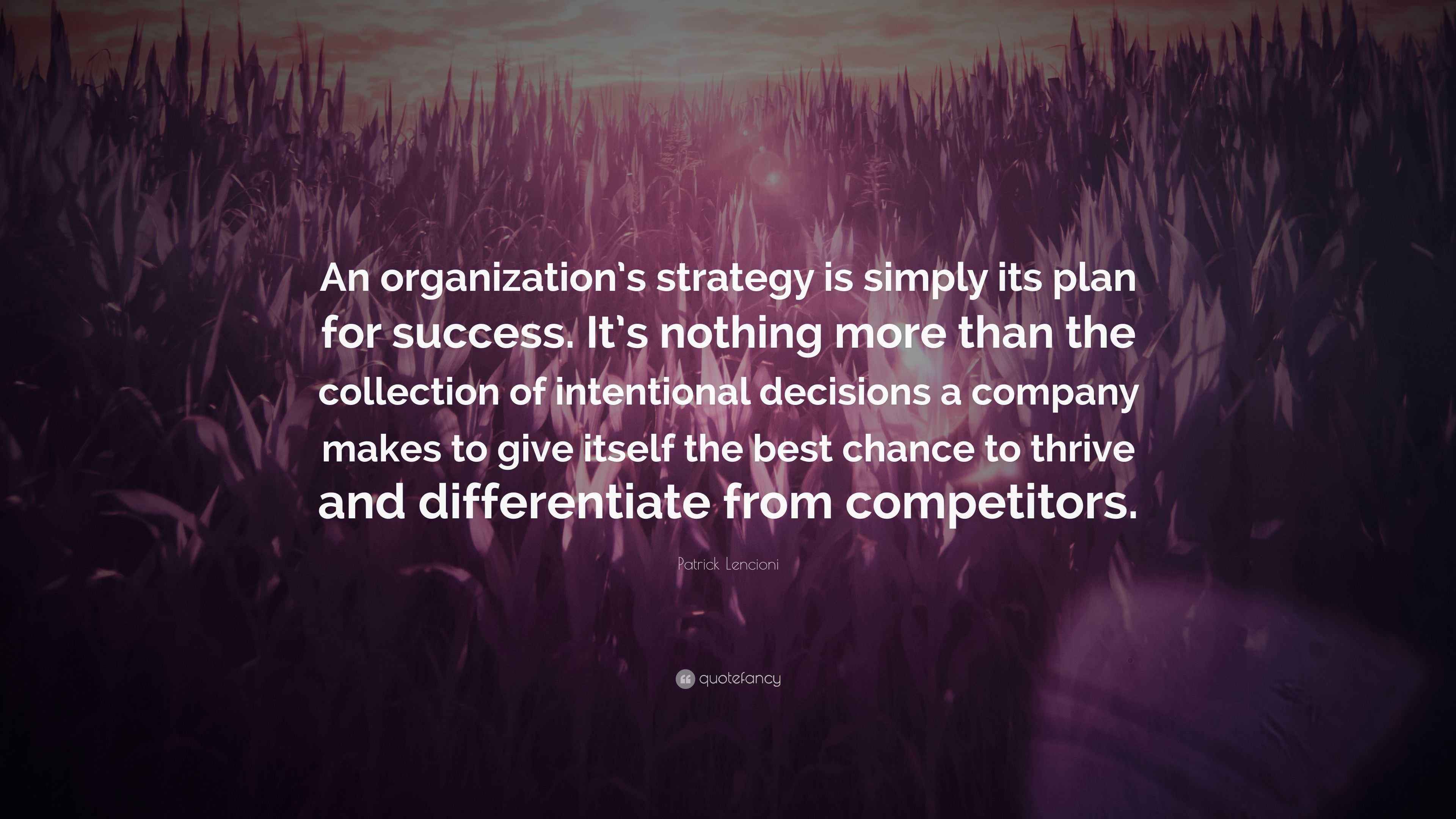 Patrick Lencioni Quote: “An organization’s strategy is simply its plan ...
