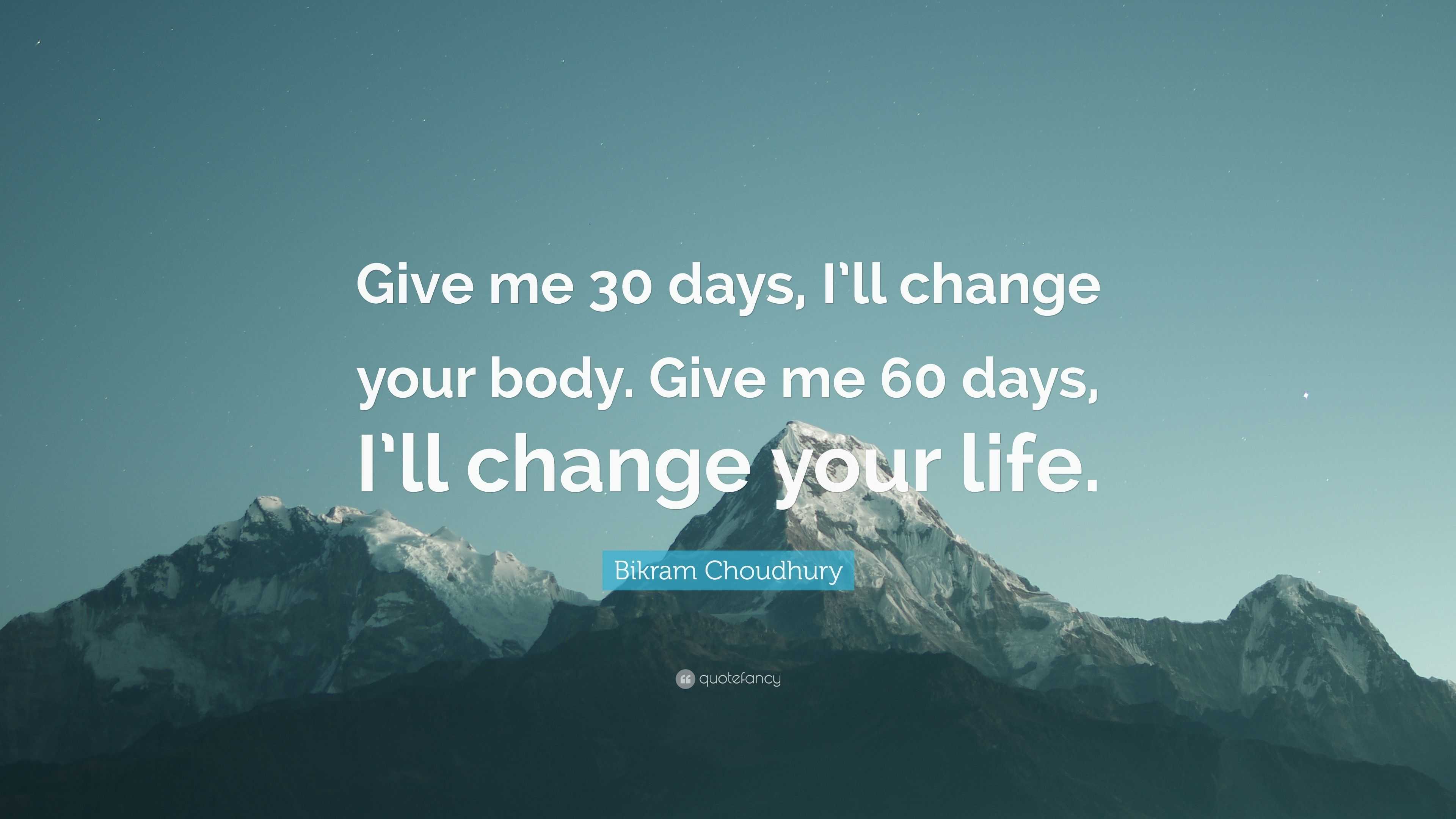 Bikram Choudhury Quote: “Give me 30 days, I’ll change your body. Give ...