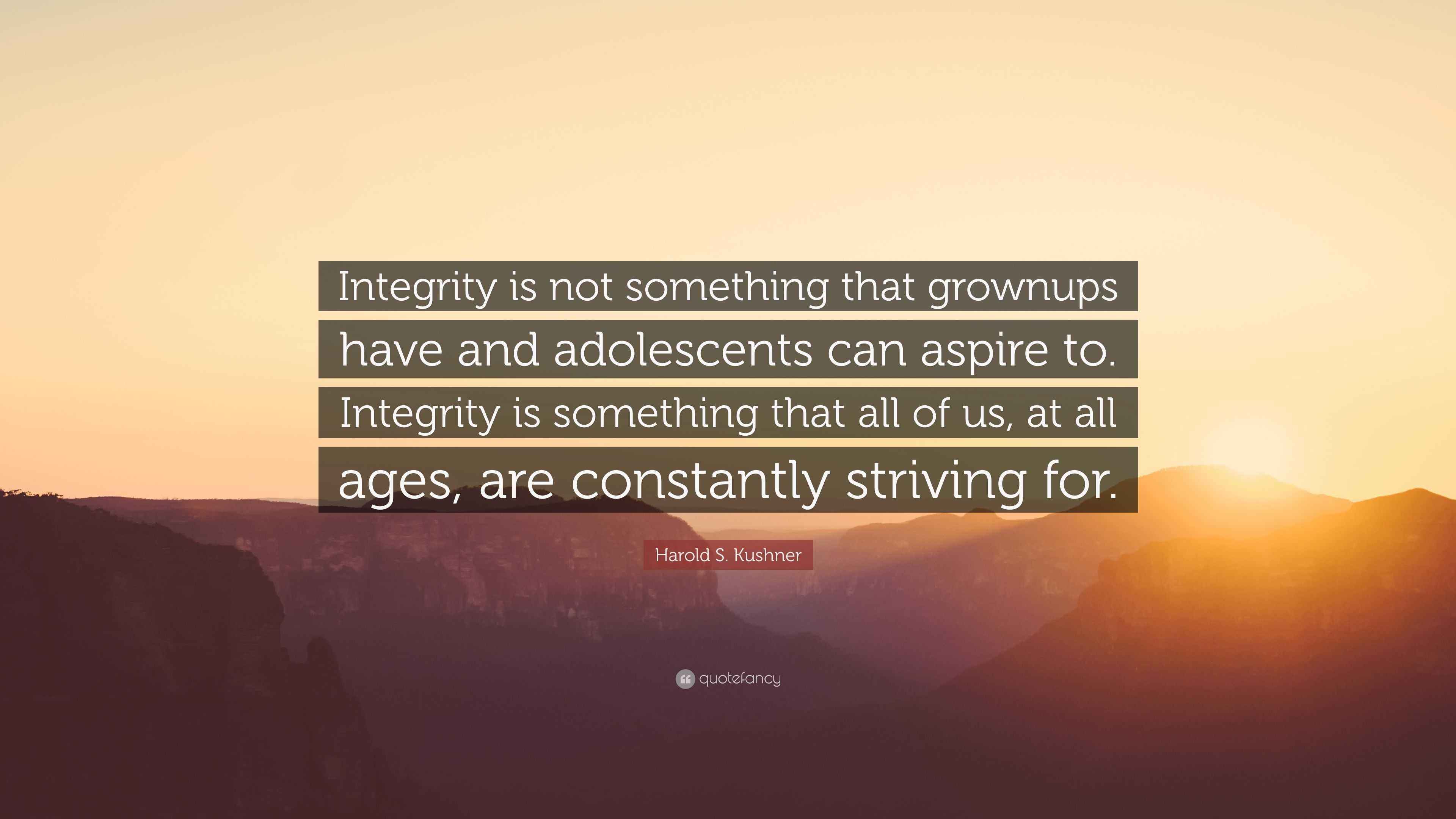 Harold S. Kushner Quote: “Integrity is not something that grownups have ...