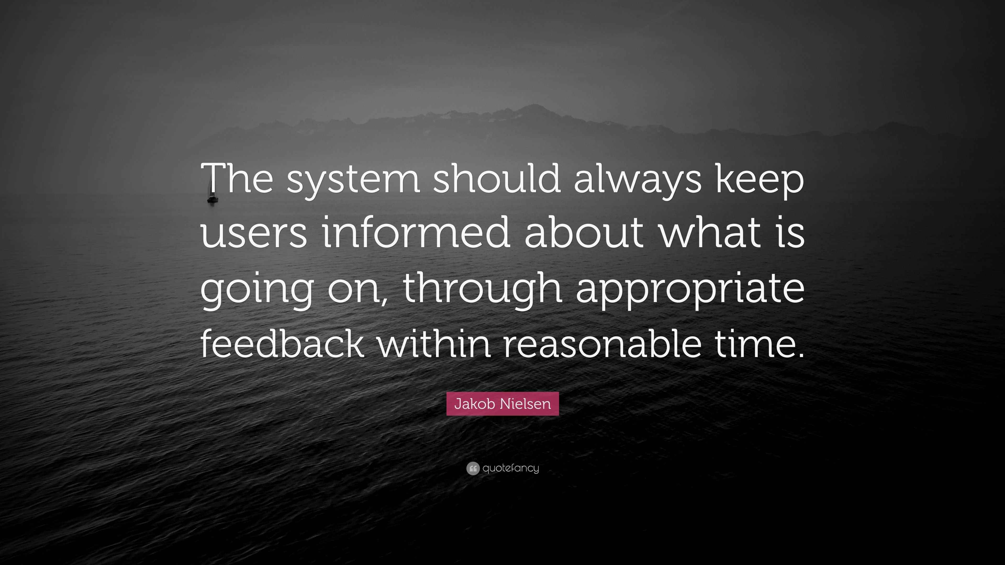 Jakob Nielsen Quote: “The system should always keep users informed ...