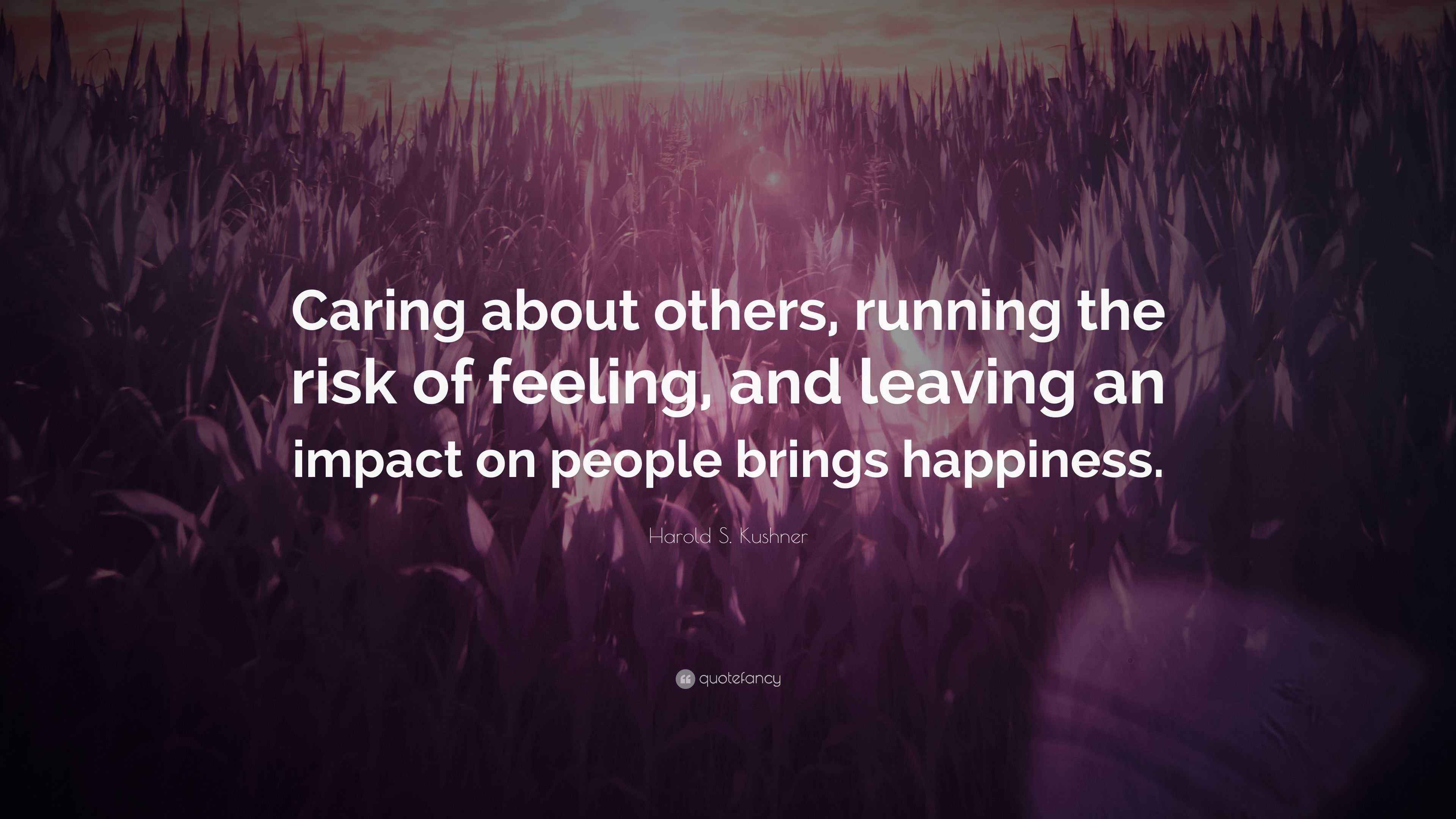 Harold S. Kushner Quote: “Caring about others, running the risk of ...