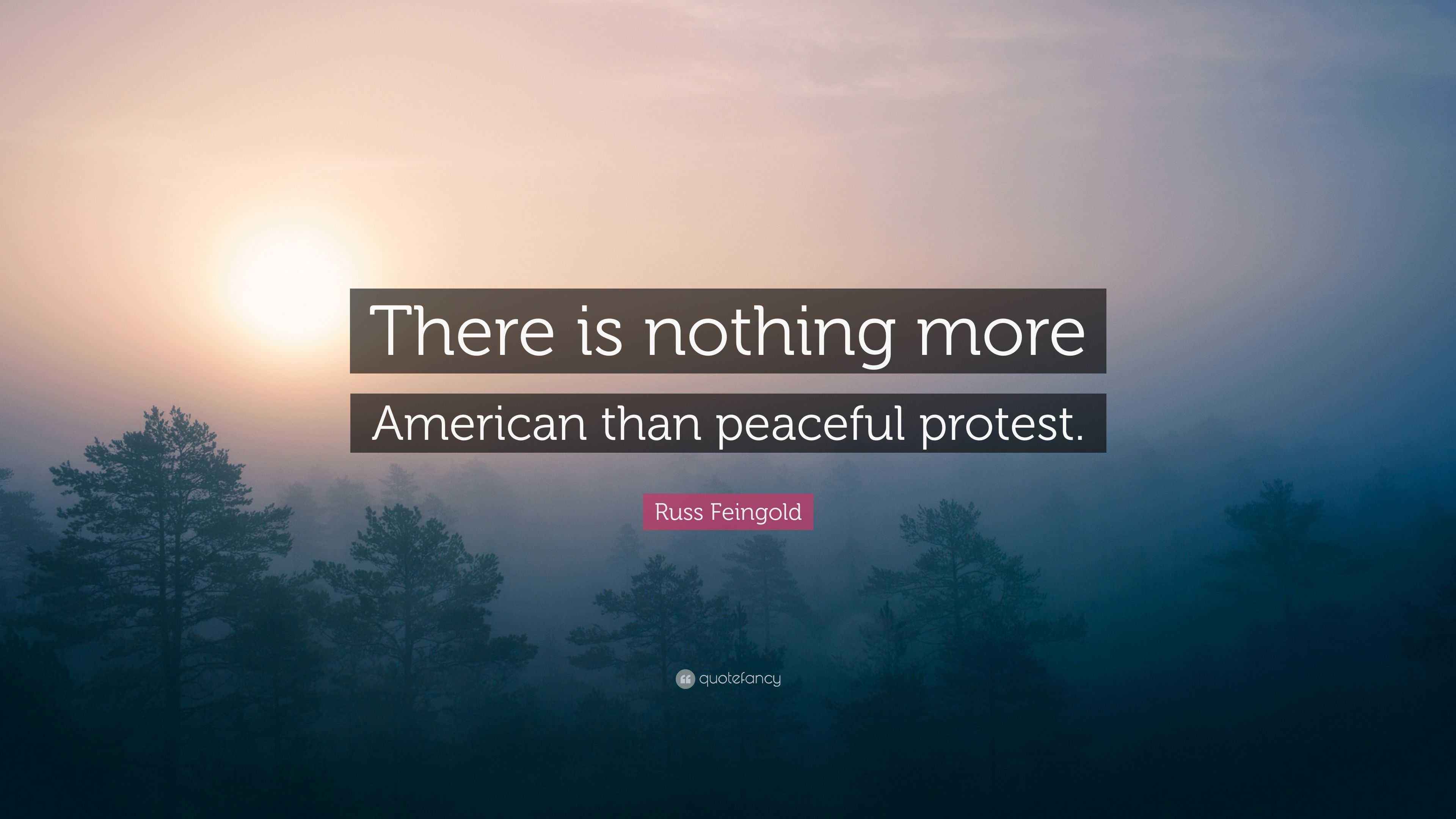 Russ Feingold Quote: “There is nothing more American than peaceful ...