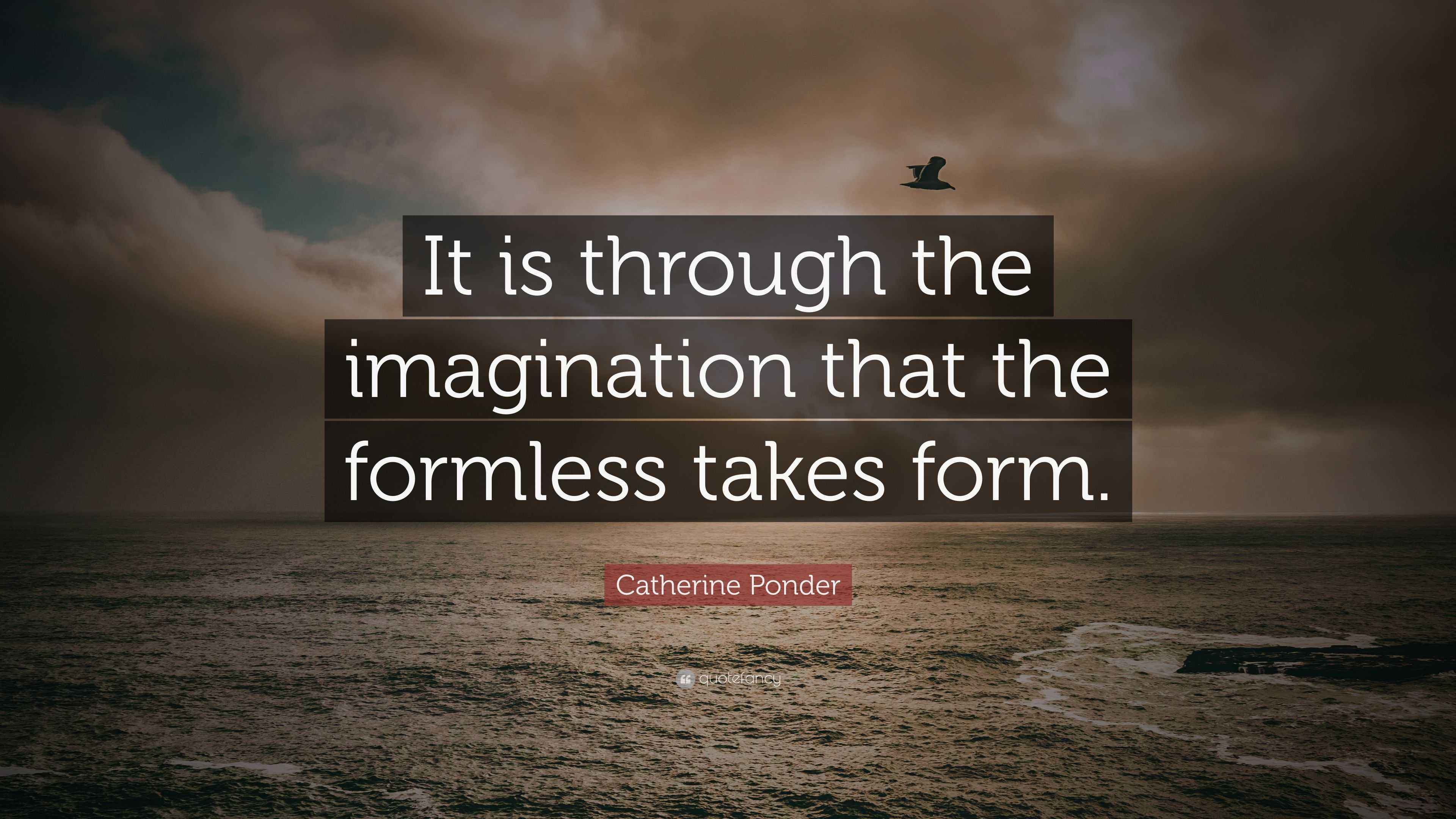 Catherine Ponder Quote: “It is through the imagination that the ...