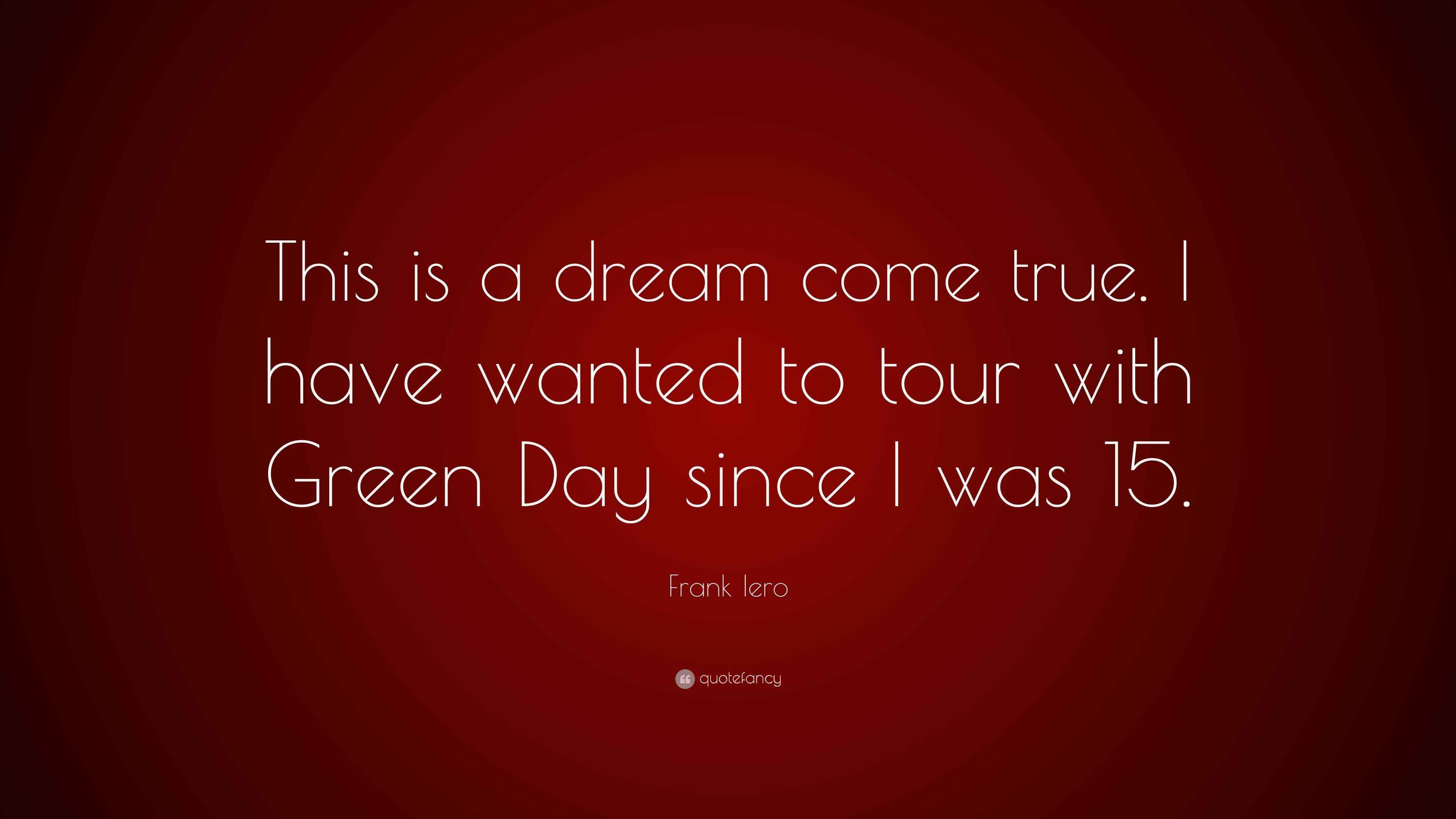 Frank Iero Quote: “This is a dream come true. I have wanted to tour ...