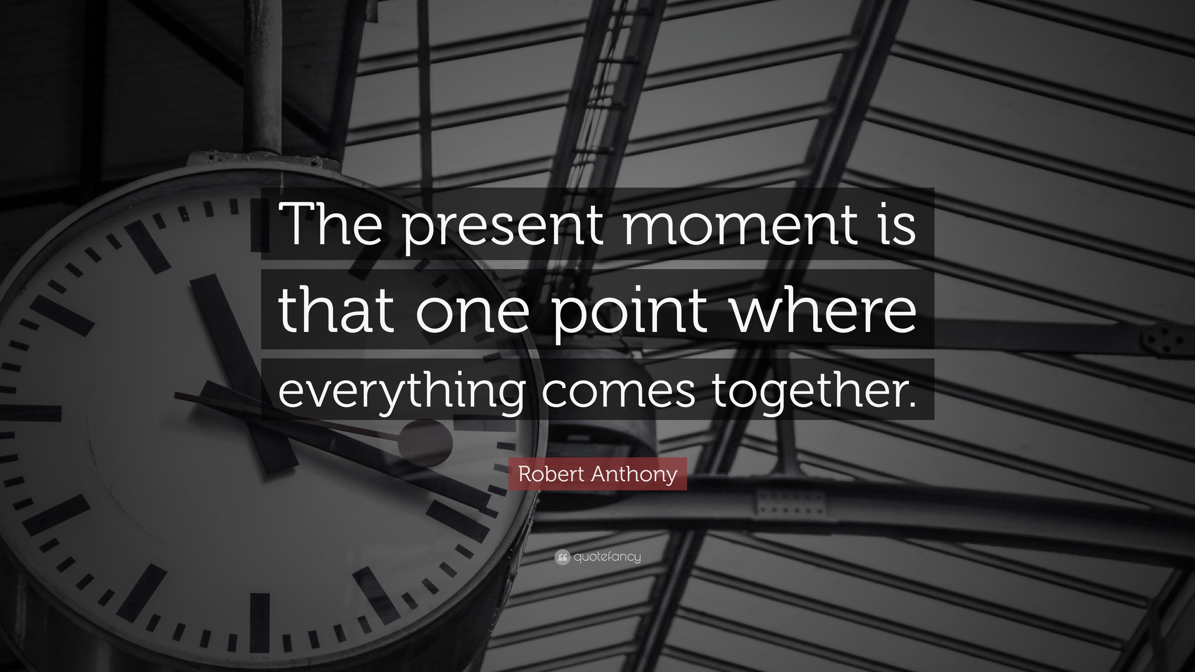 Robert Anthony Quote: “The present moment is that one point where ...