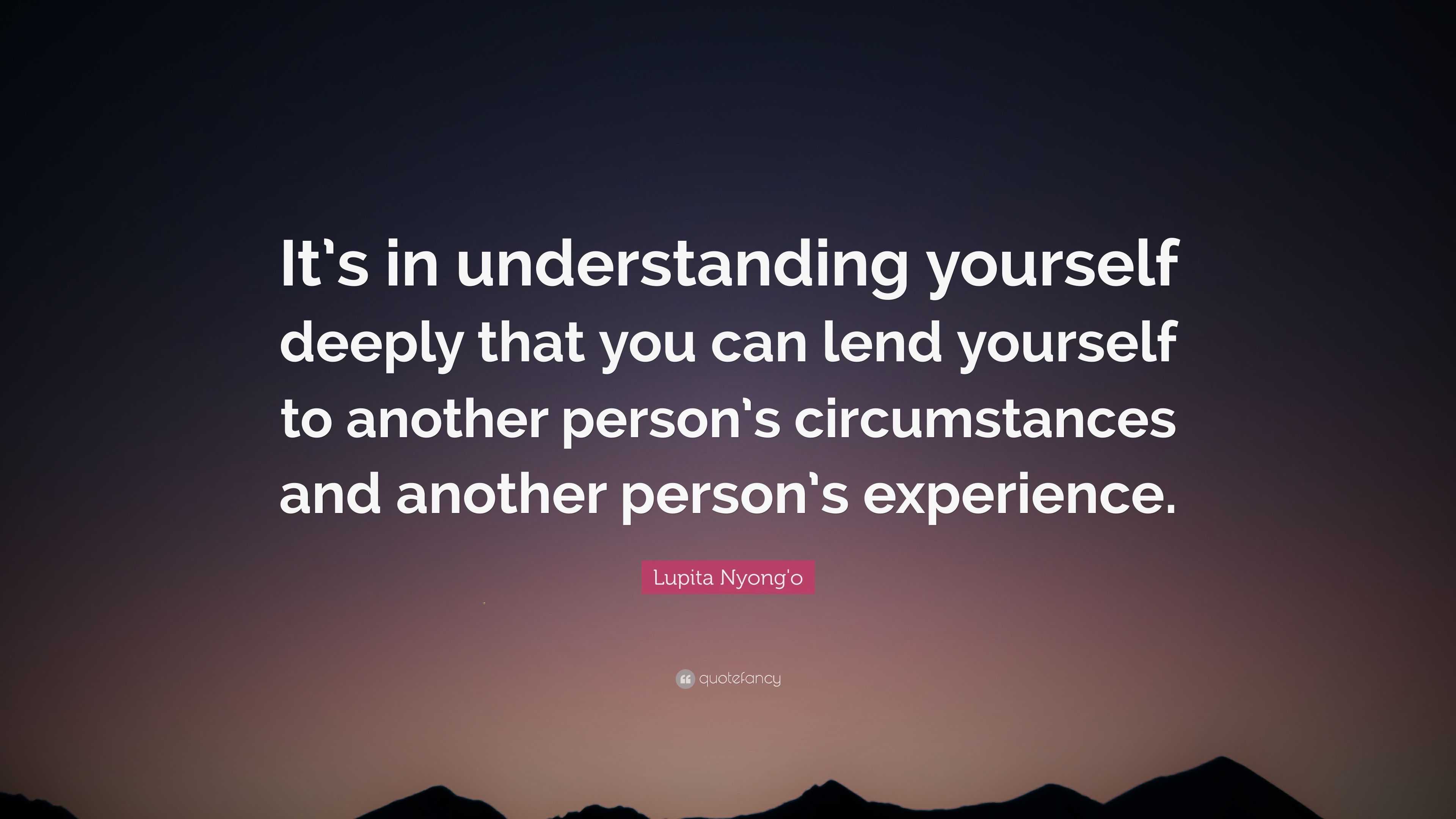 Lupita Nyong'o Quote: “It’s in understanding yourself deeply that you ...