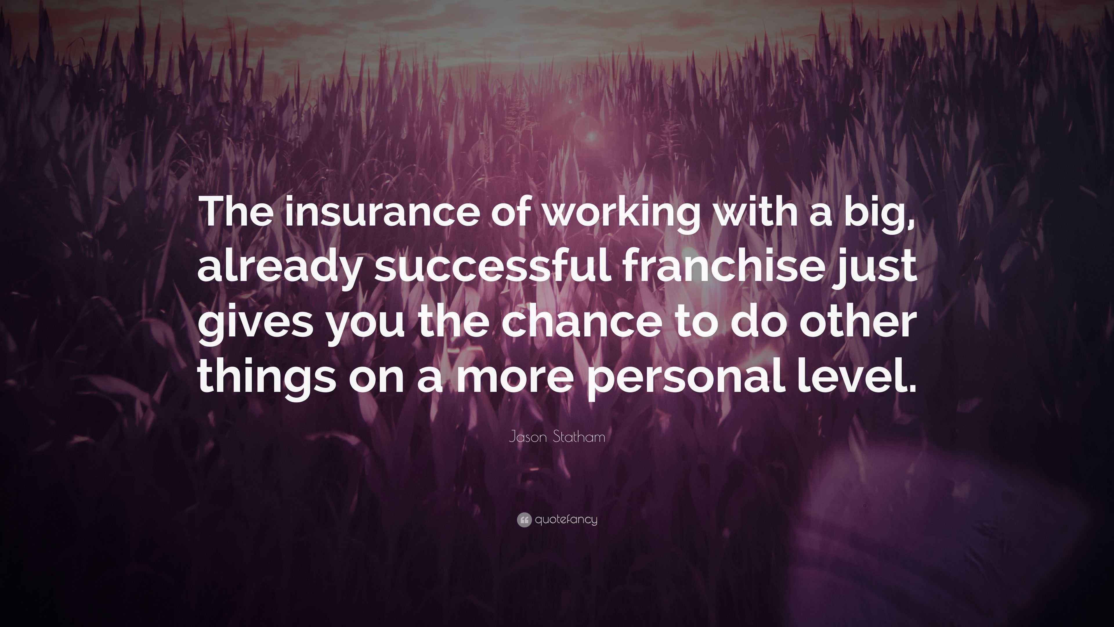 Jason Statham Quote: “The insurance of working with a big, already ...