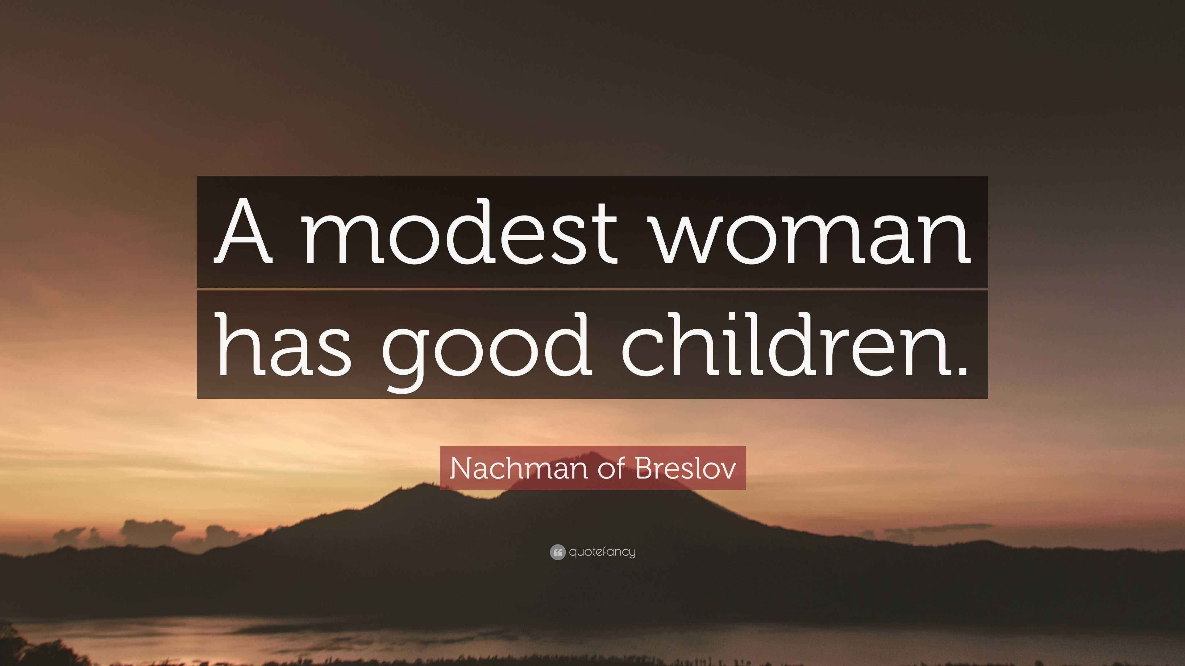 Nachman of Breslov Quote: “A modest woman has good children.”