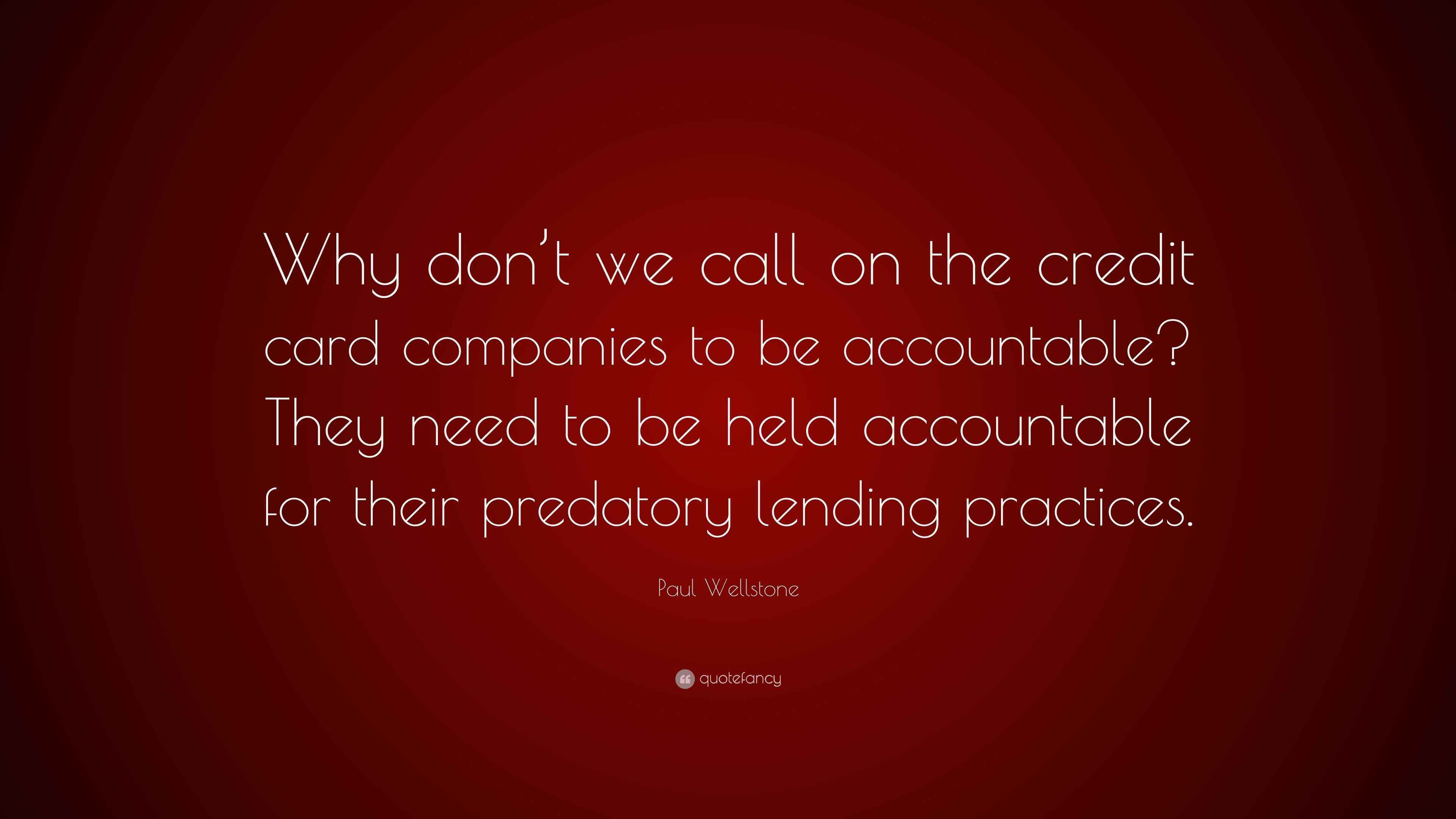 Paul Wellstone Quote: “Why don’t we call on the credit card companies ...