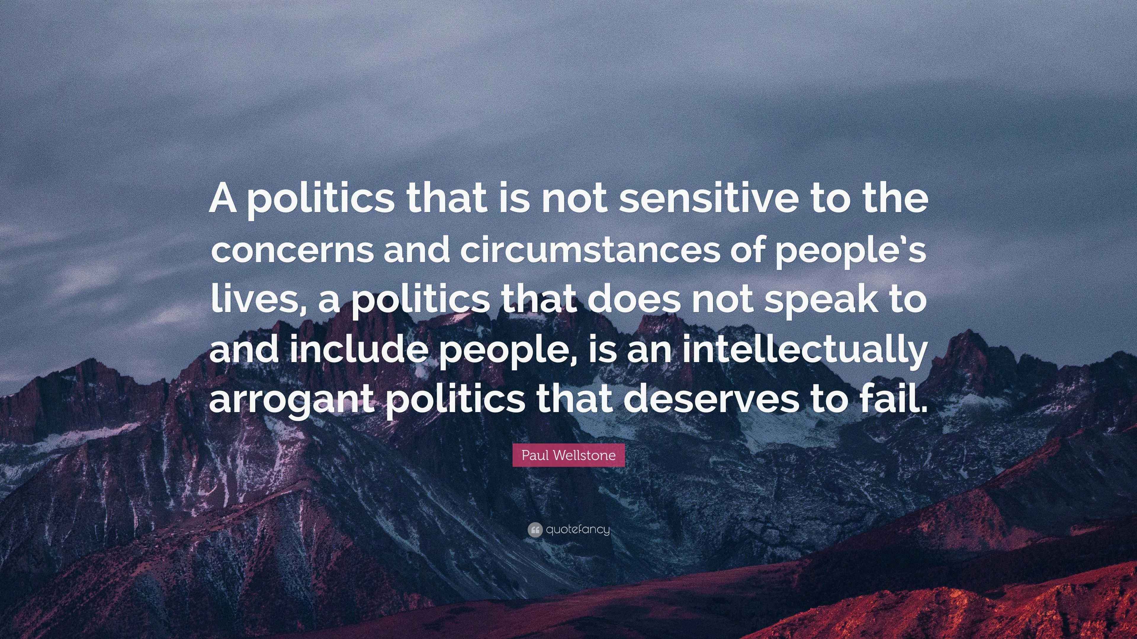 Paul Wellstone Quote: “A politics that is not sensitive to the concerns ...