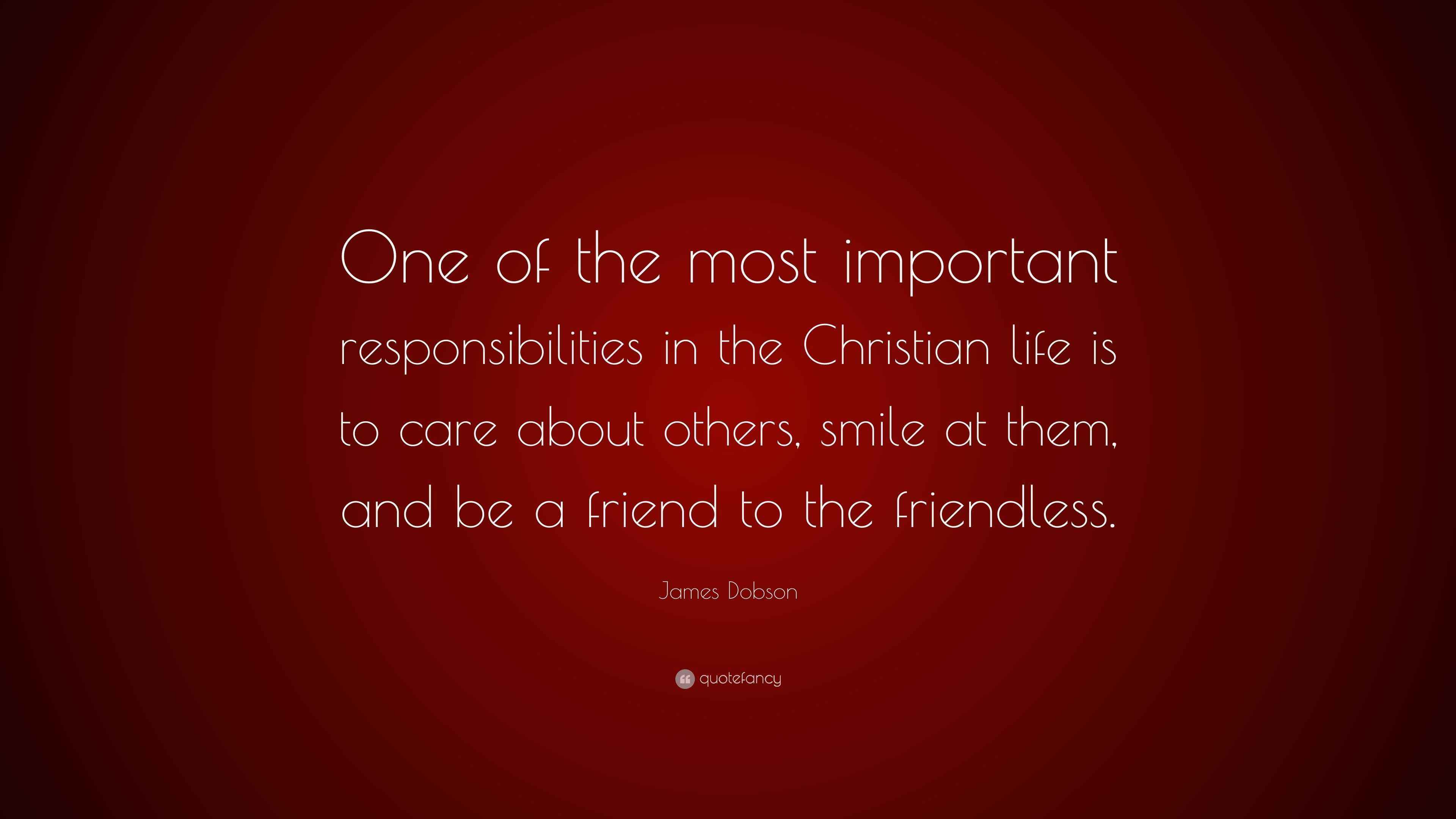 James Dobson Quote: “One of the most important responsibilities in the ...