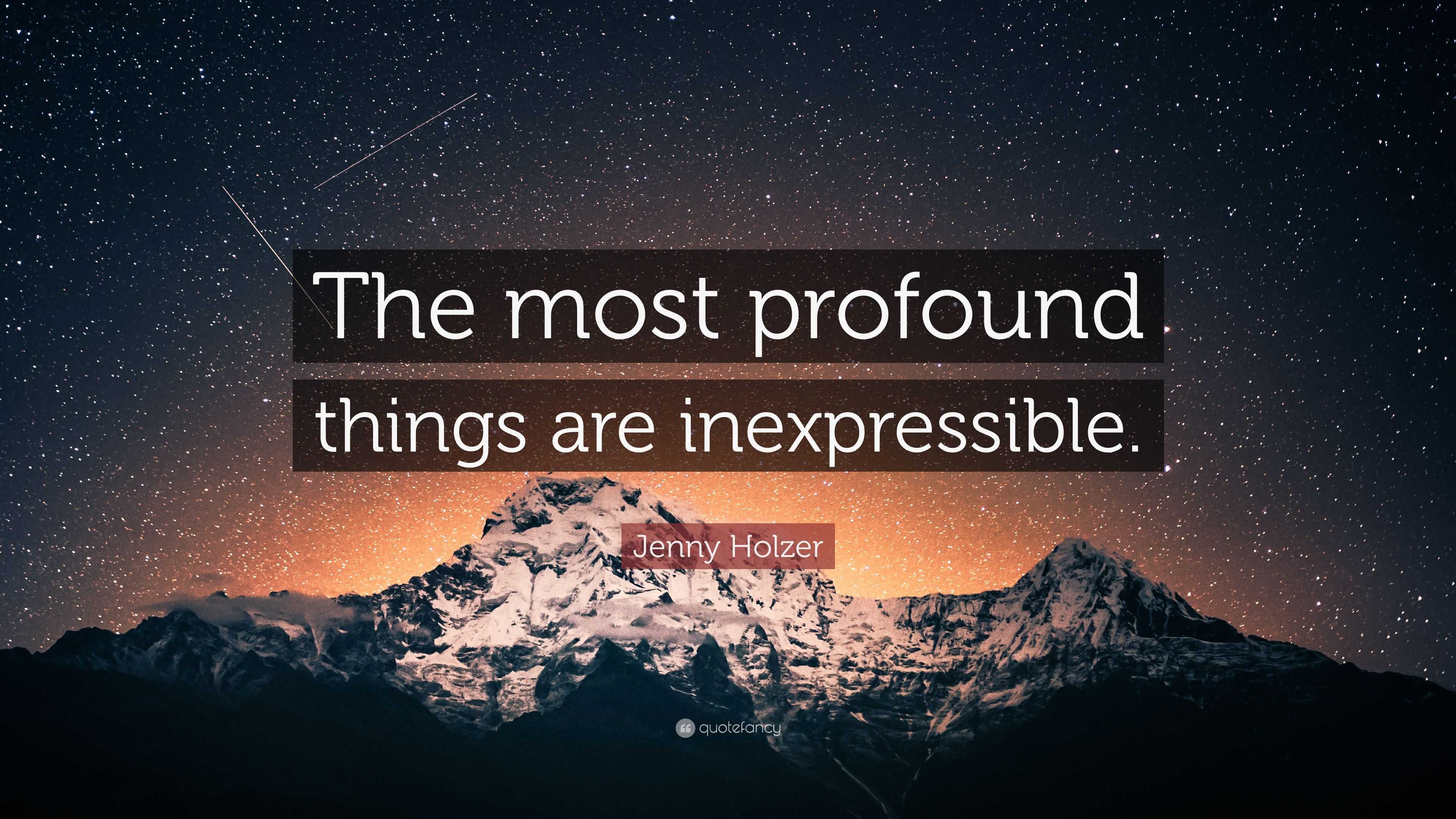 Jenny Holzer Quote: “The most profound things are inexpressible.”