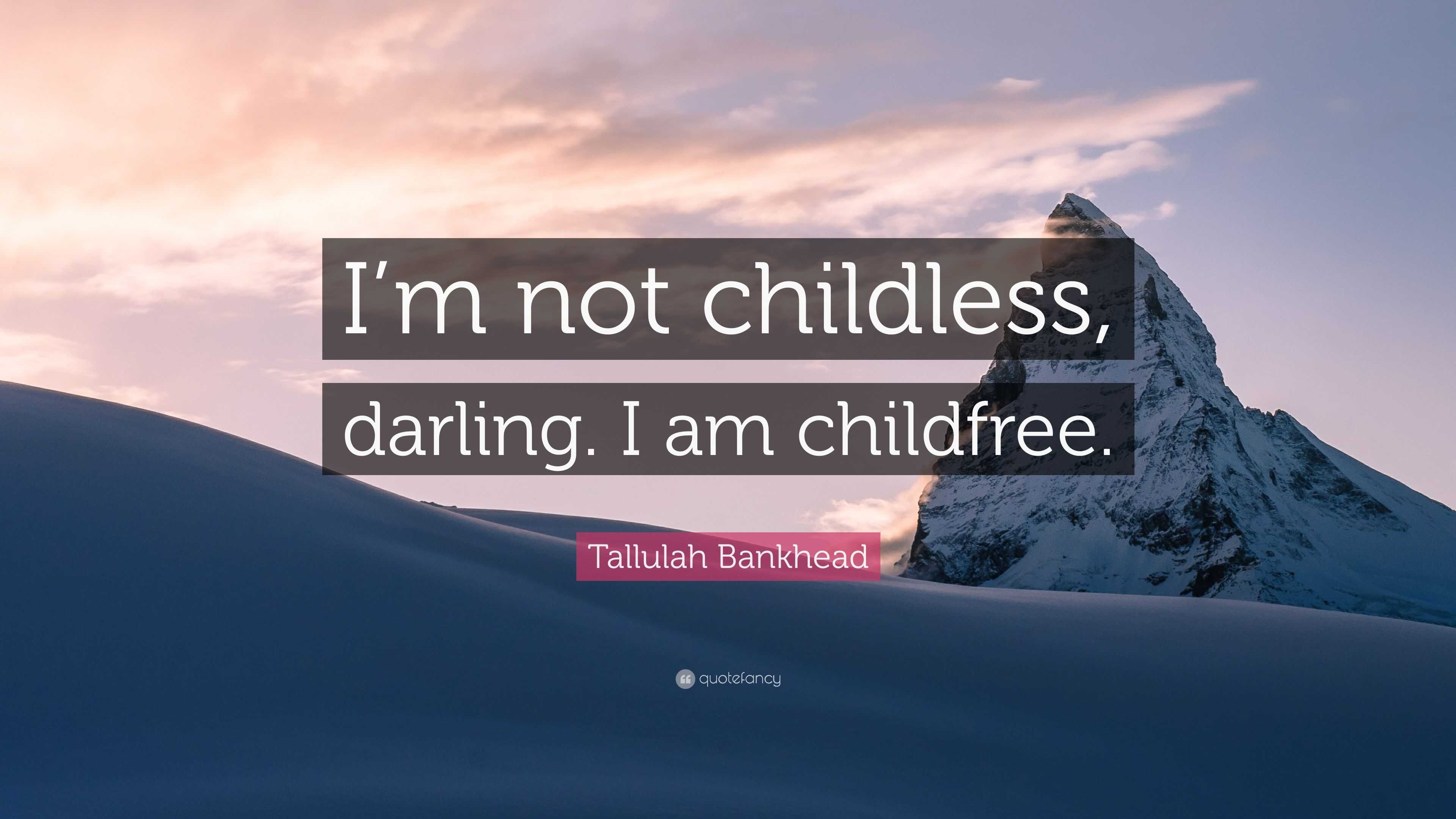 Tallulah Bankhead Quote: “I’m not childless, darling. I am childfree.”