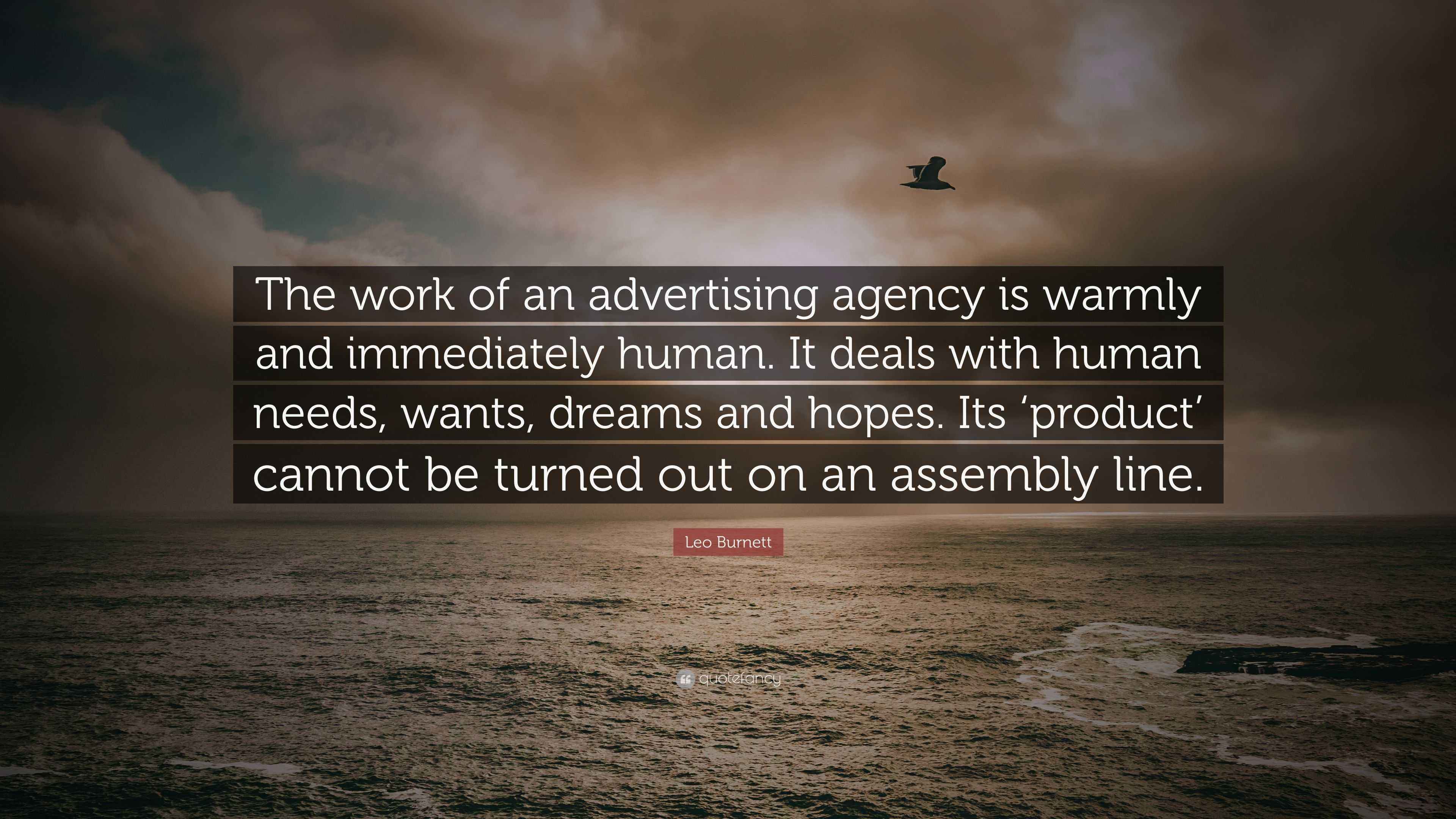 Leo Burnett Quote: “The work of an advertising agency is warmly and ...