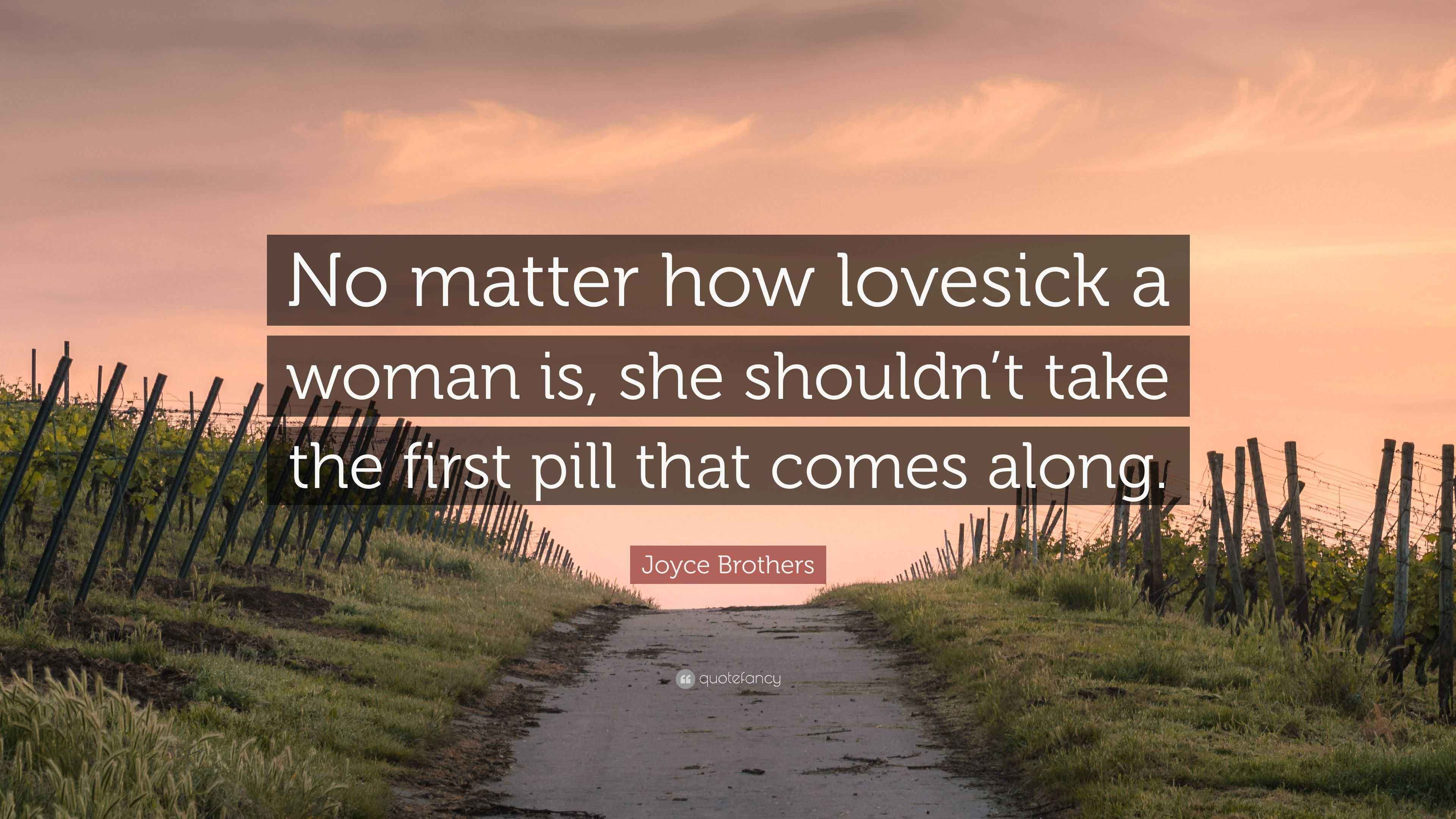 Joyce Brothers Quote: “No matter how lovesick a woman is, she shouldn’t ...
