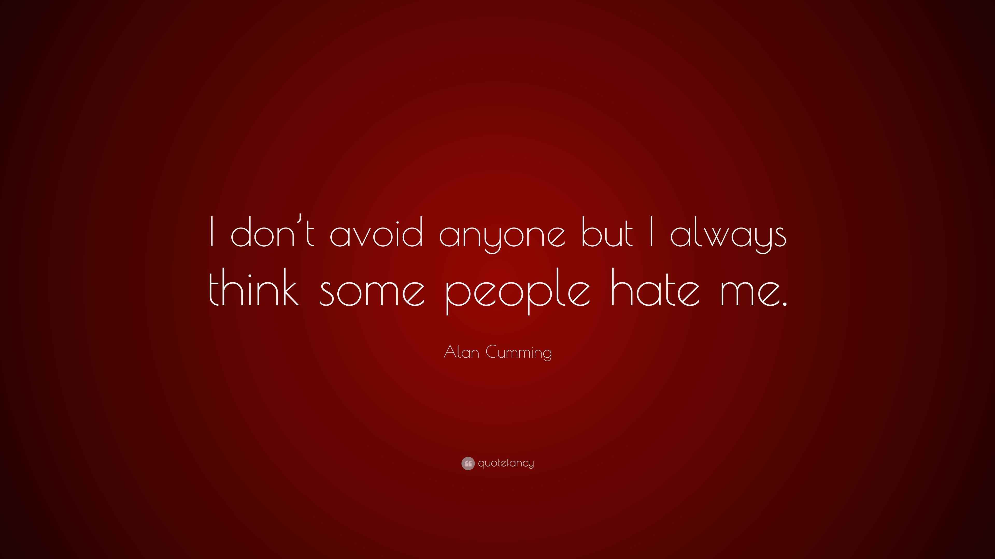 Alan Cumming Quote: “I don’t avoid anyone but I always think some ...