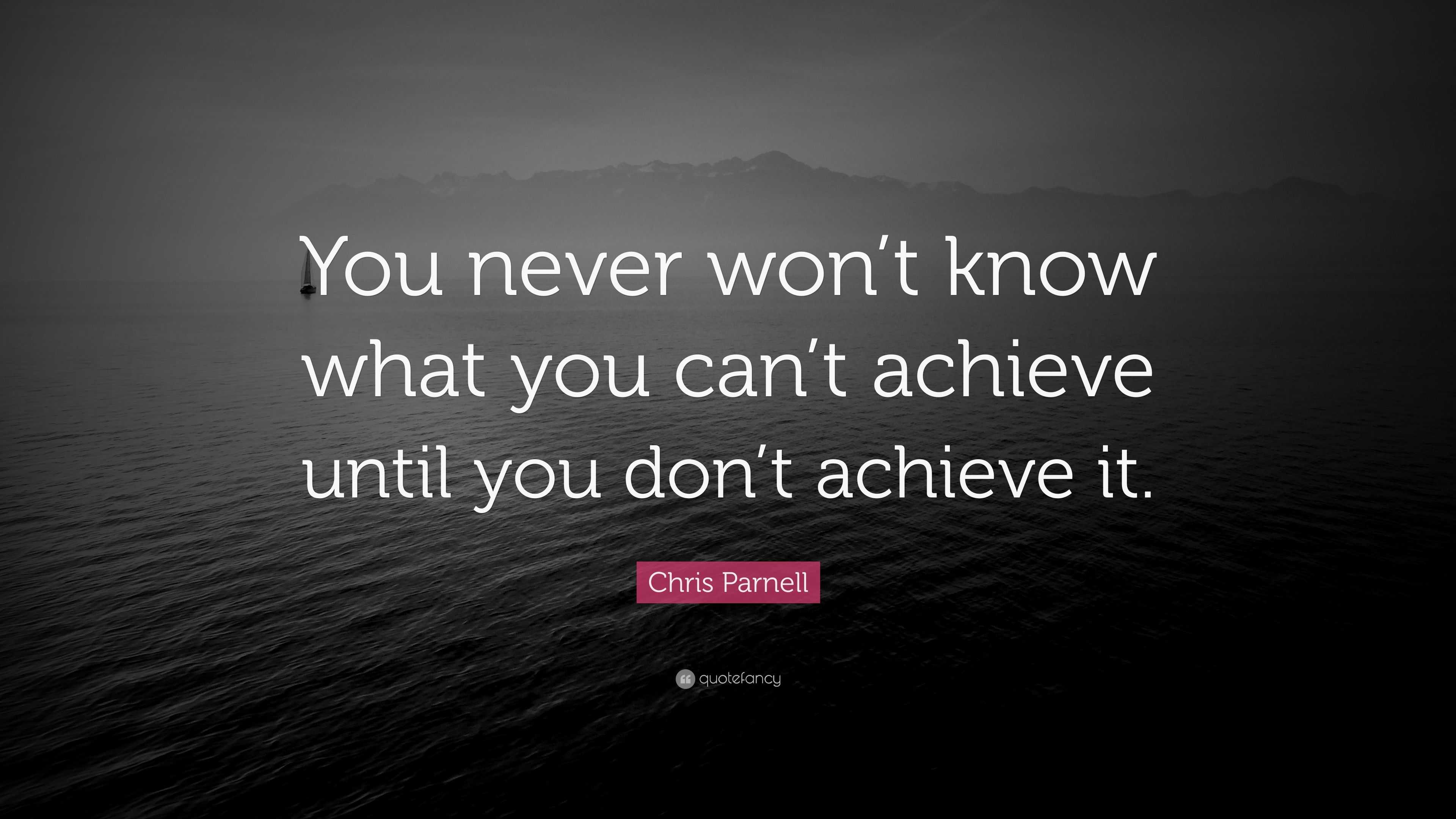 Chris Parnell Quote: “You never won’t know what you can’t achieve until ...