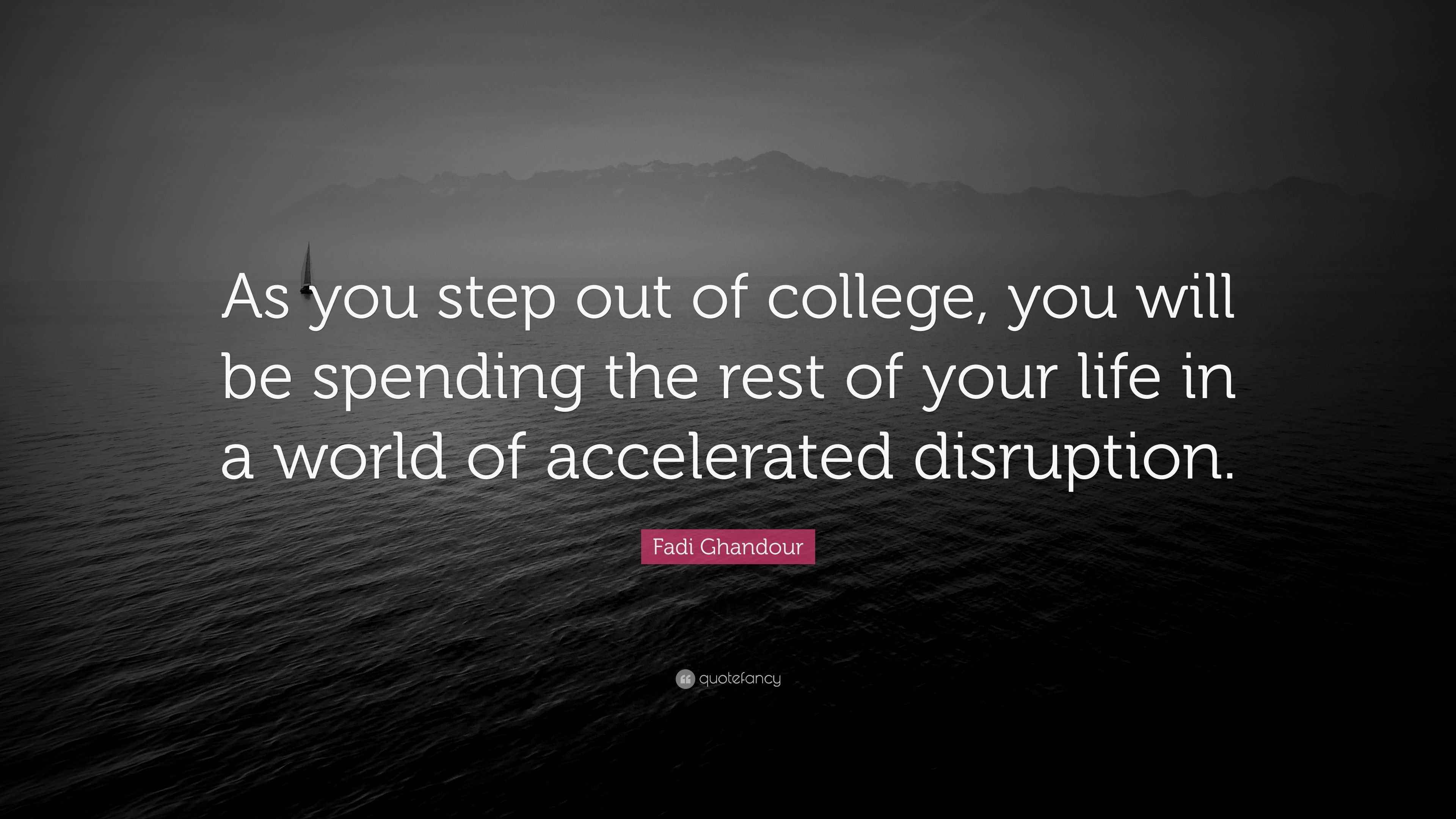 Fadi Ghandour Quote: “As you step out of college, you will be spending ...
