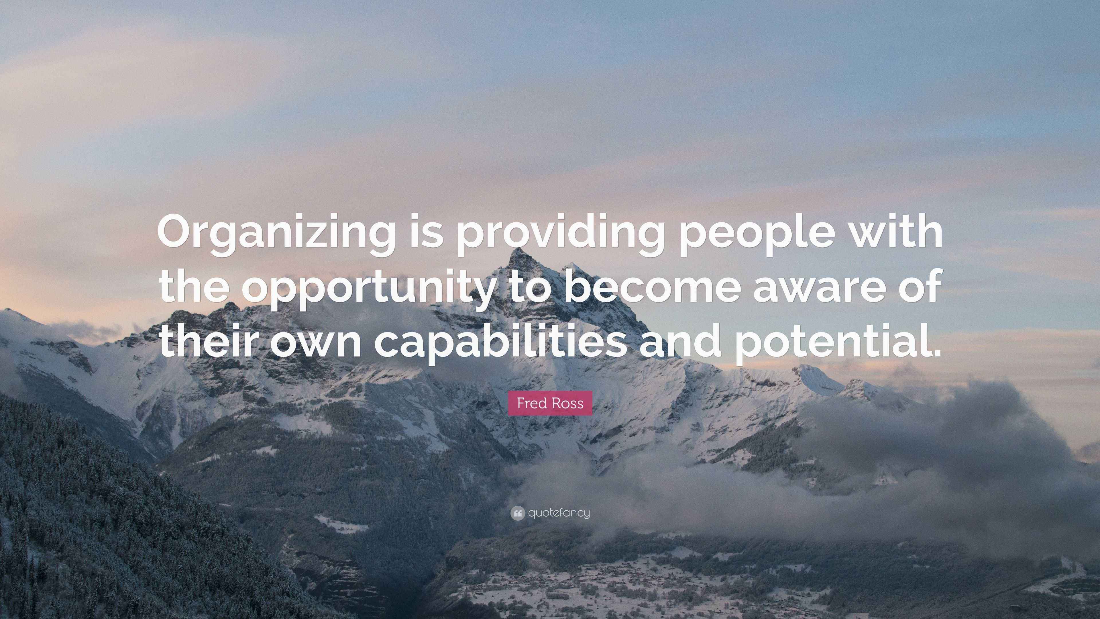 Fred Ross Quote: “Organizing is providing people with the opportunity ...