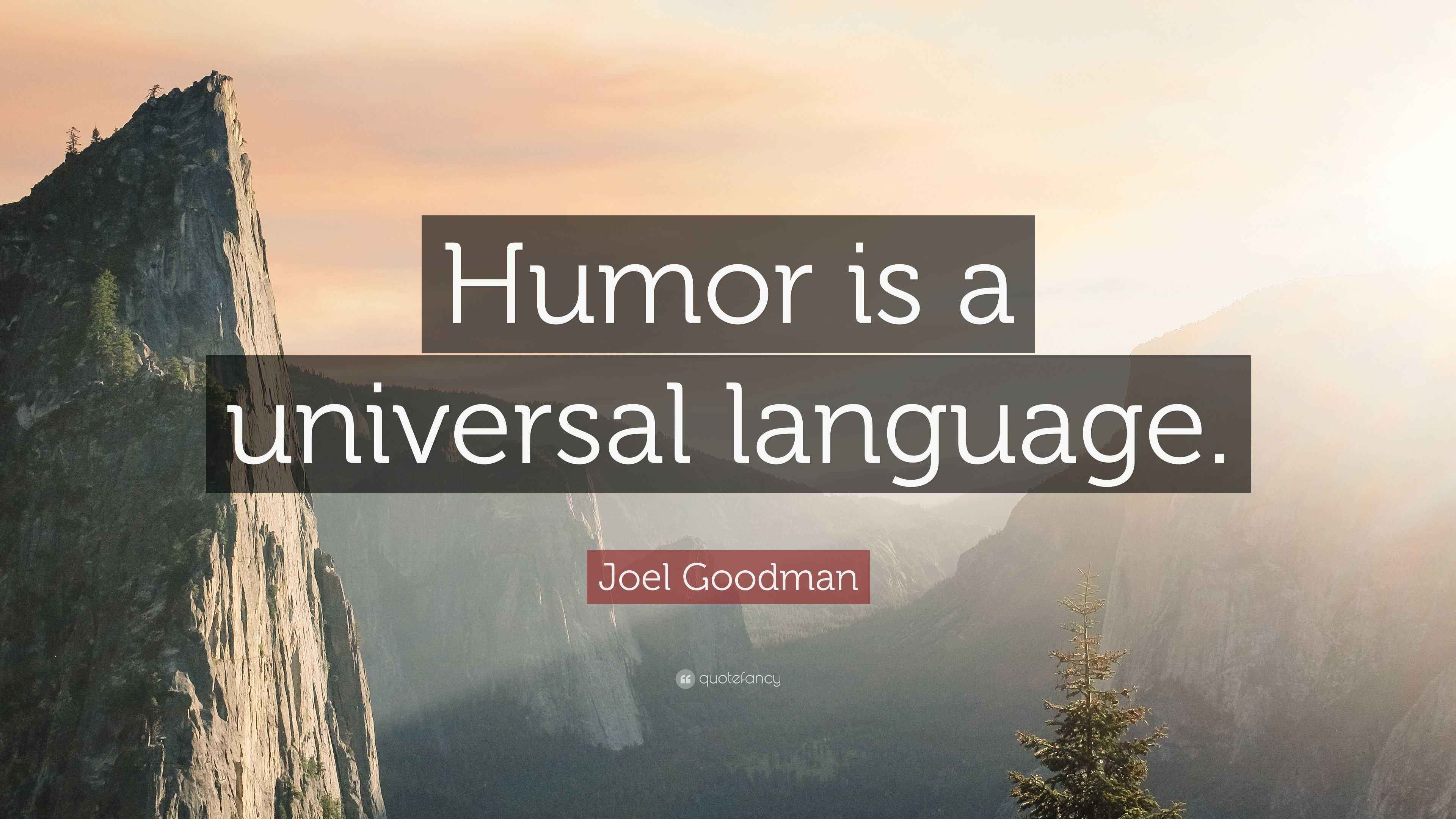 Joel Goodman Quote: “Humor is a universal language.”