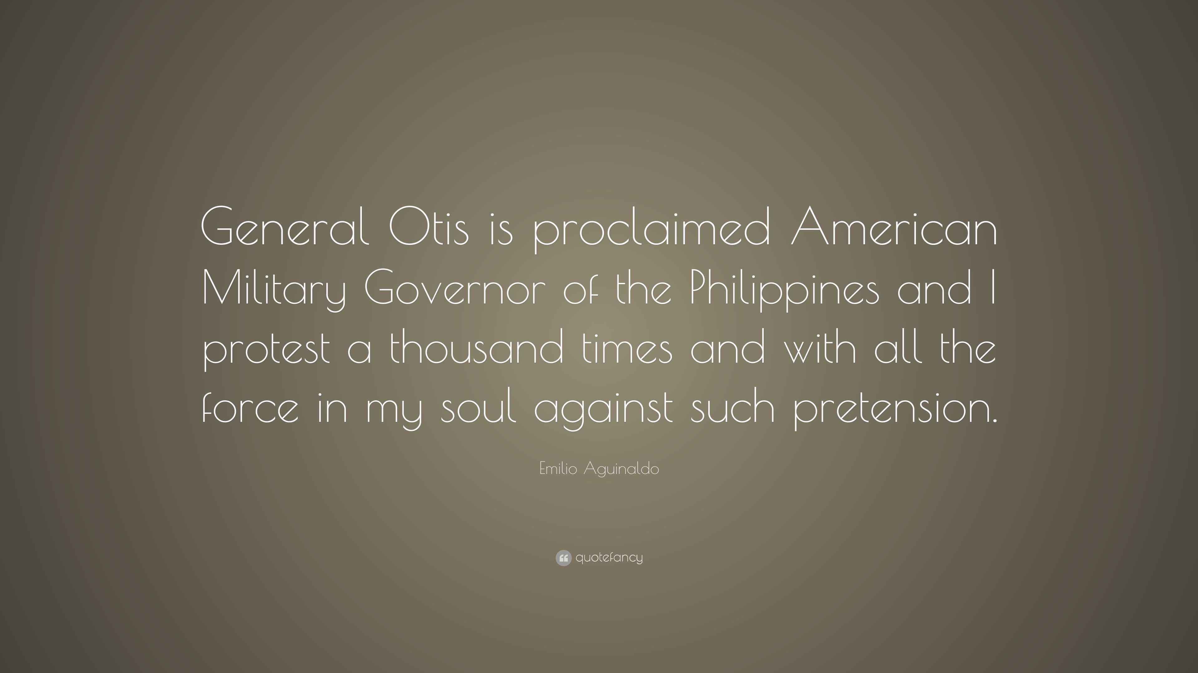 Emilio Aguinaldo Quote: “General Otis is proclaimed American Military ...