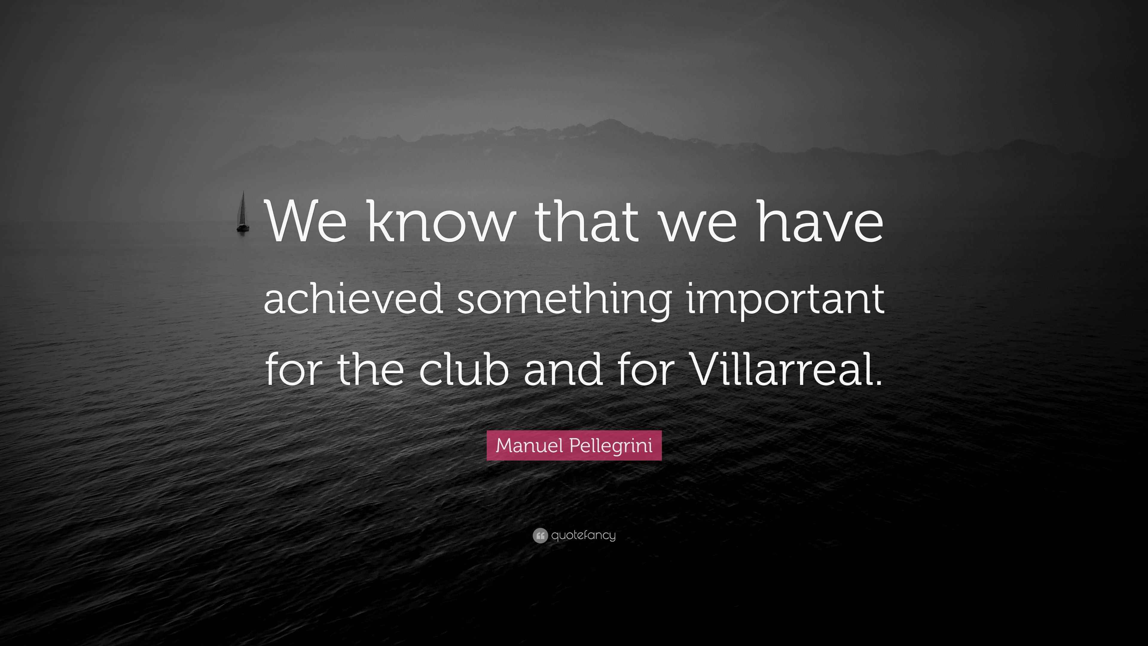 Manuel Pellegrini Quote: “We know that we have achieved something ...