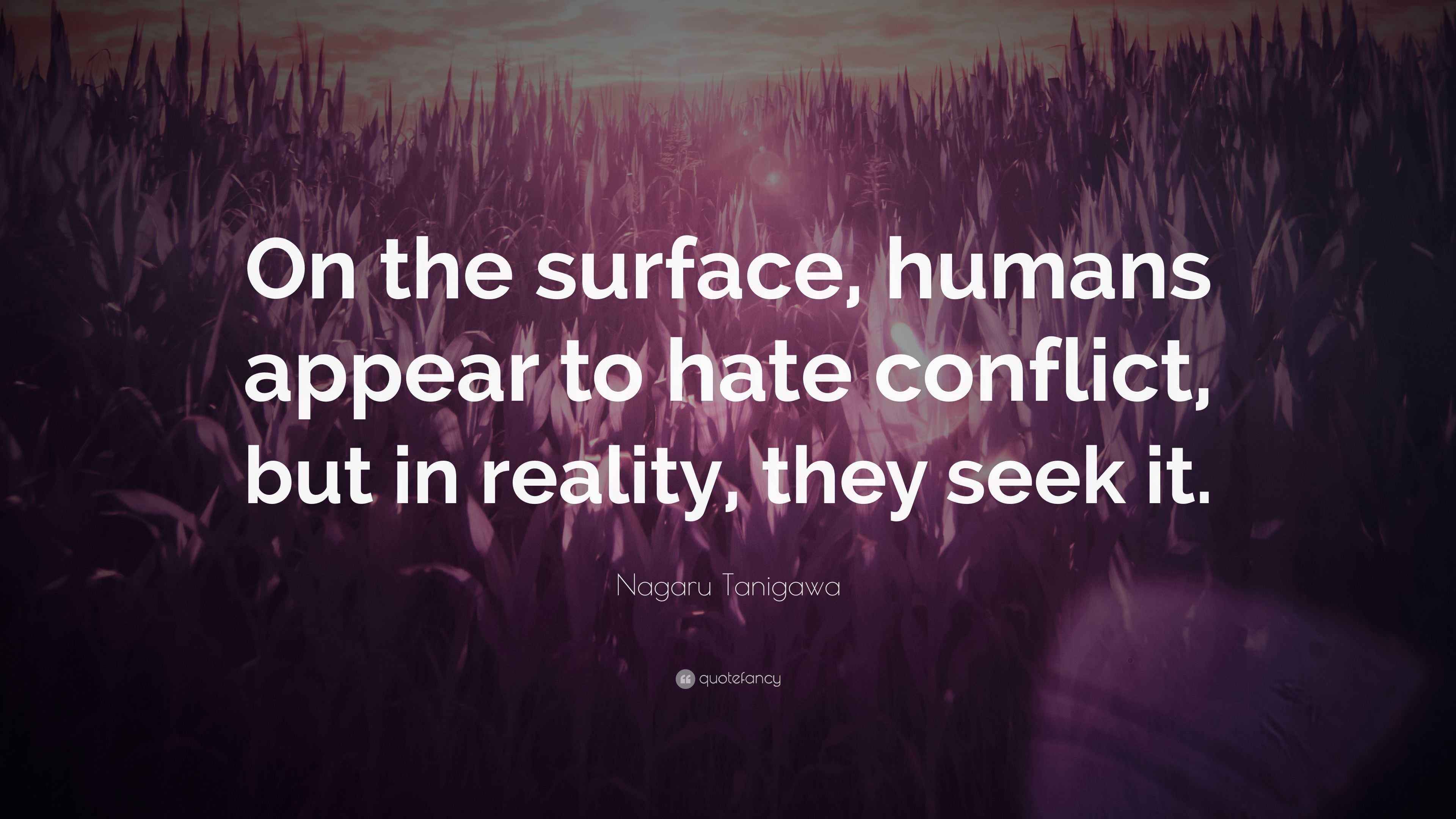 Nagaru Tanigawa Quote: “On the surface, humans appear to hate conflict ...