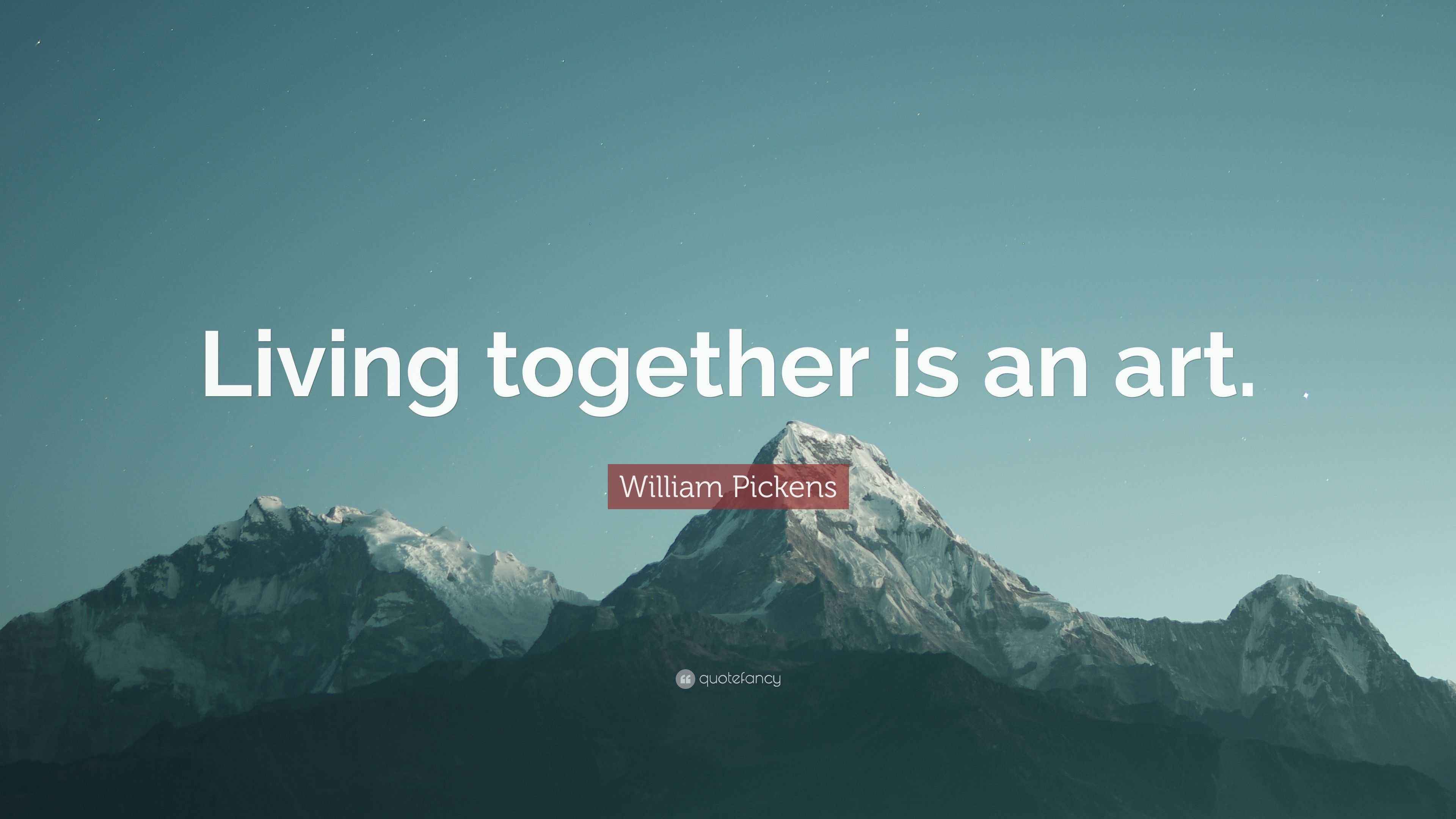William Pickens Quote: “Living together is an art.”